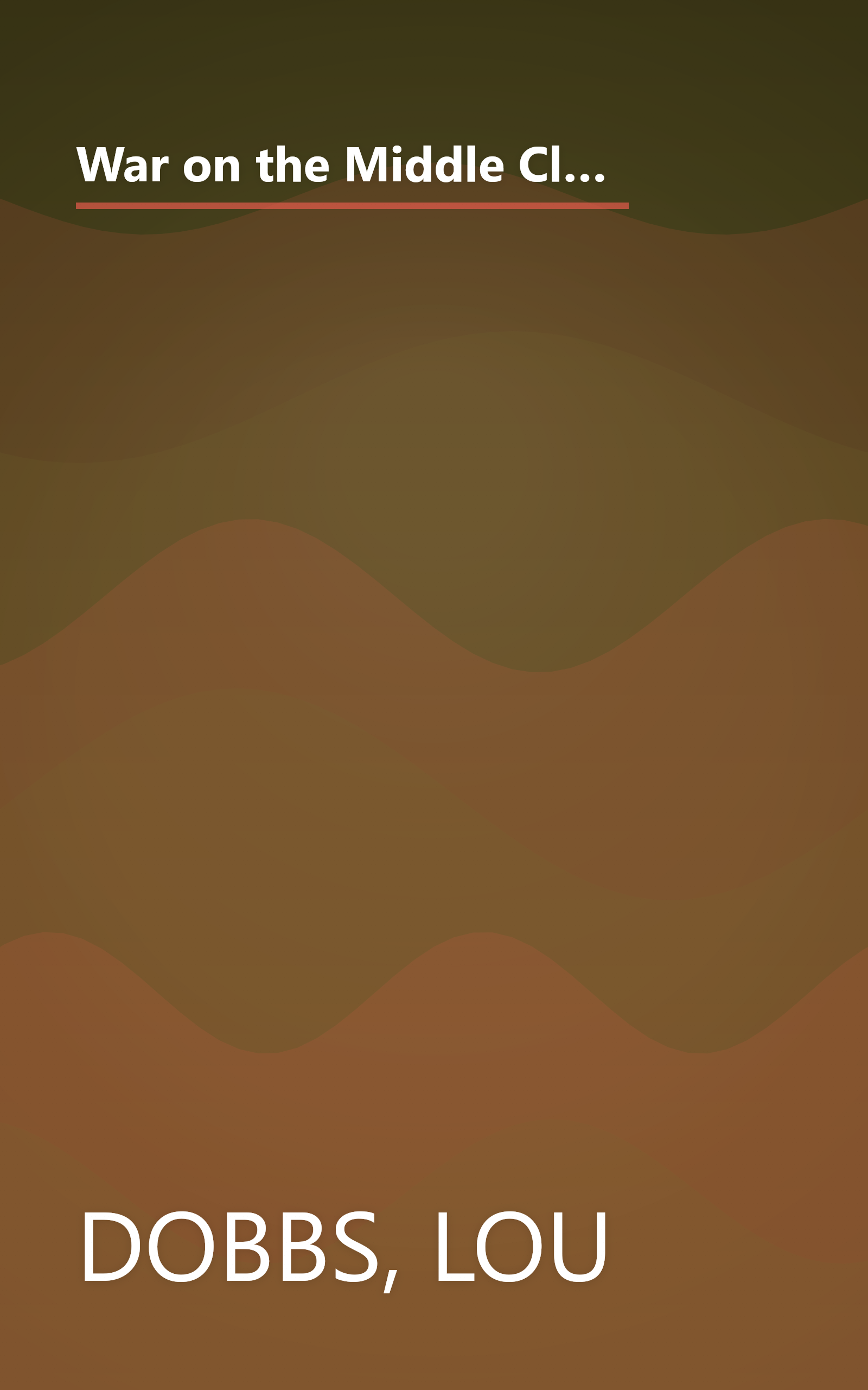 War on the Middle Class: How the Government, Big Business, and Special Interest Groups Are Waging War on the American Dream and How to Fight Back book cover