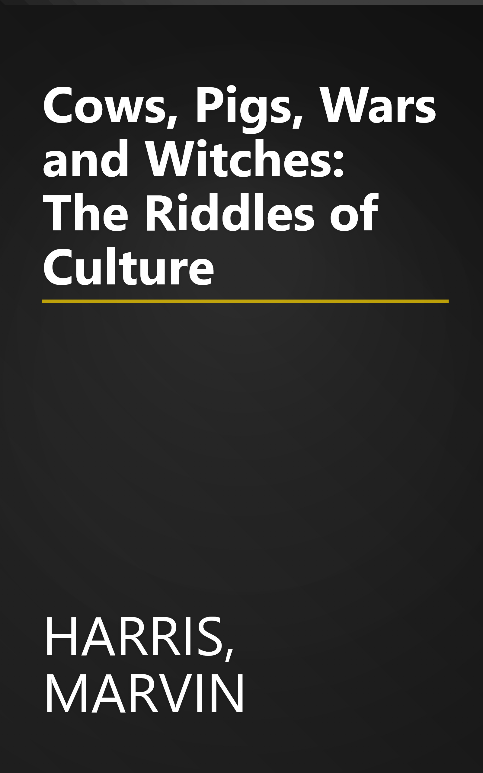 Cows, Pigs, Wars and Witches: The Riddles of Culture book cover