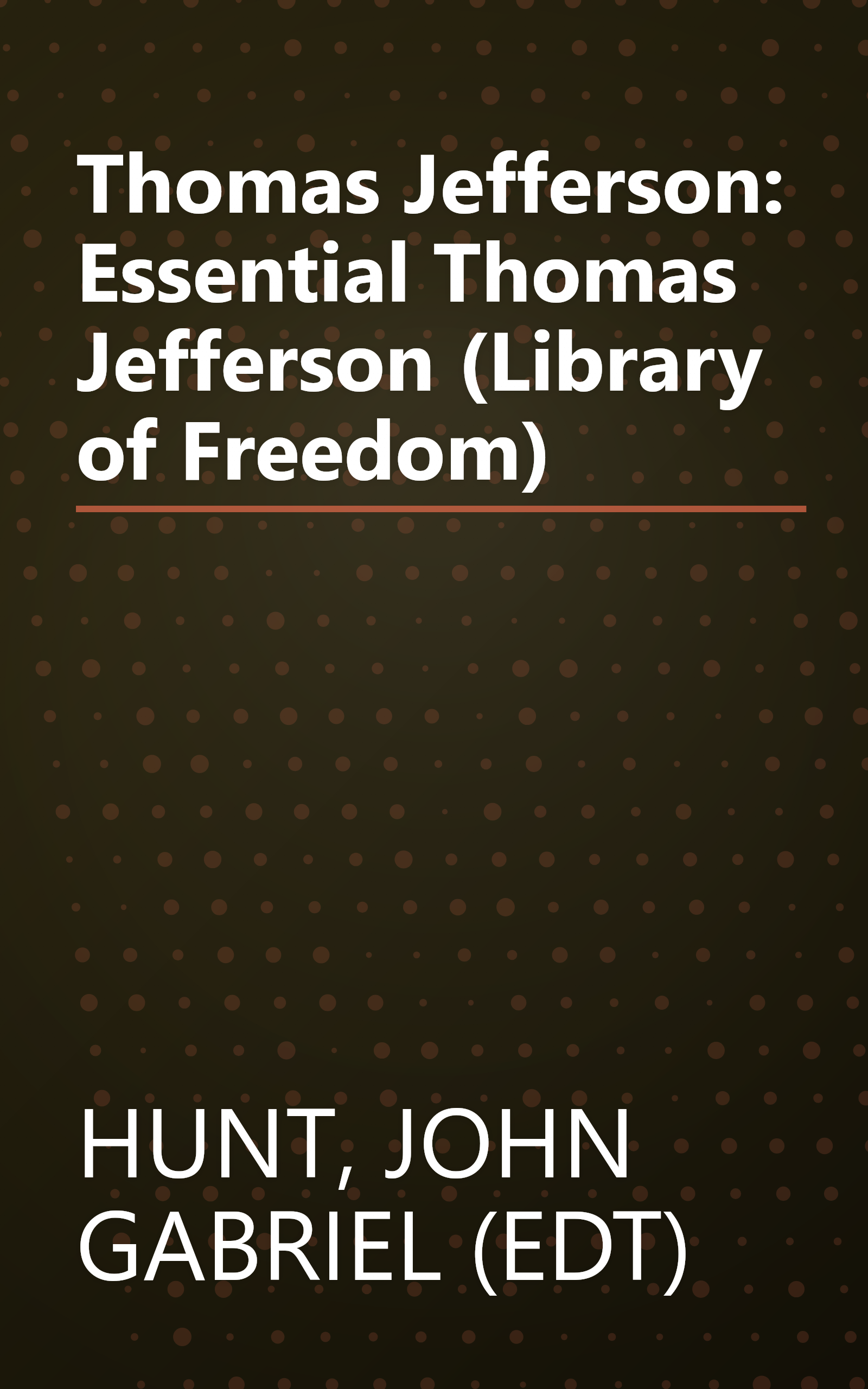 Thomas Jefferson: Essential Thomas Jefferson (Library of Freedom) book cover