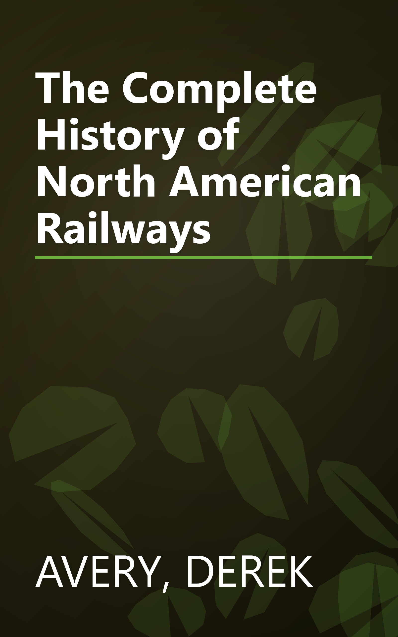The Complete History of North American Railways book cover