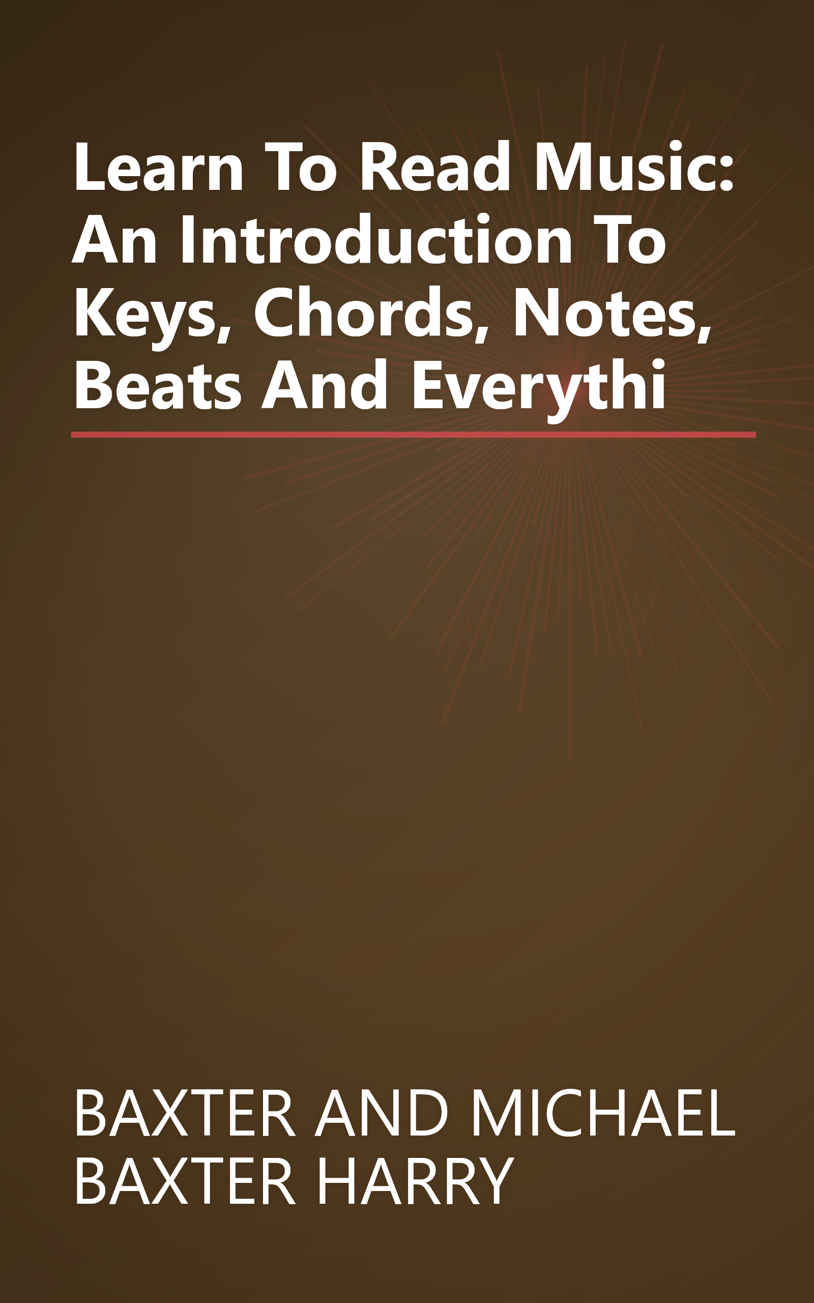 Learn To Read Music: An Introduction To Keys, Chords, Notes, Beats And Everythi book cover