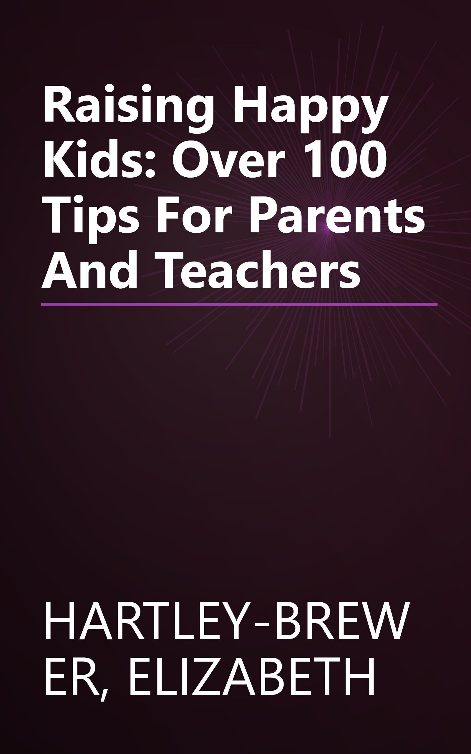 Raising Happy Kids: Over 100 Tips For Parents And Teachers book cover