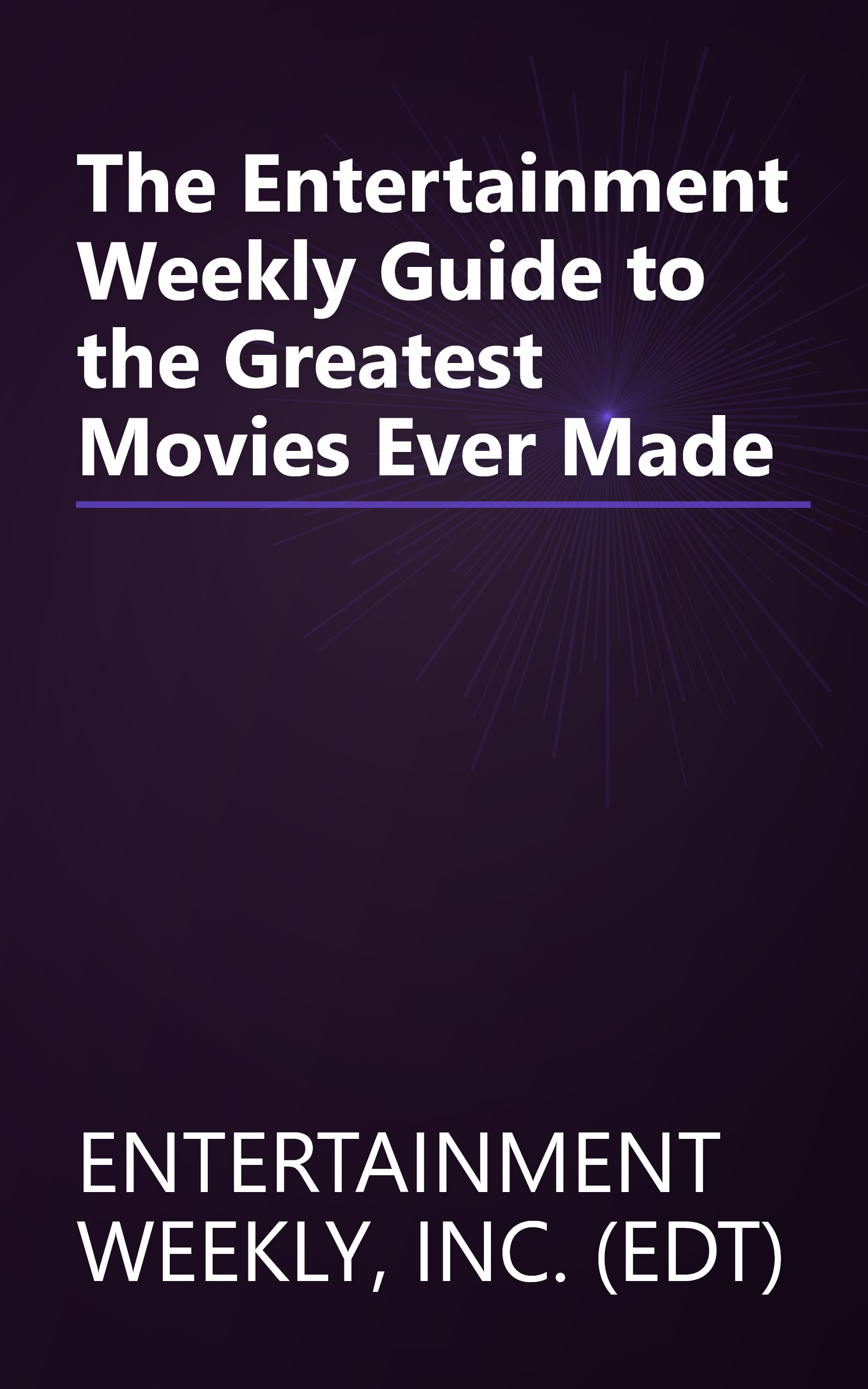 The Entertainment Weekly Guide to the Greatest Movies Ever Made book cover