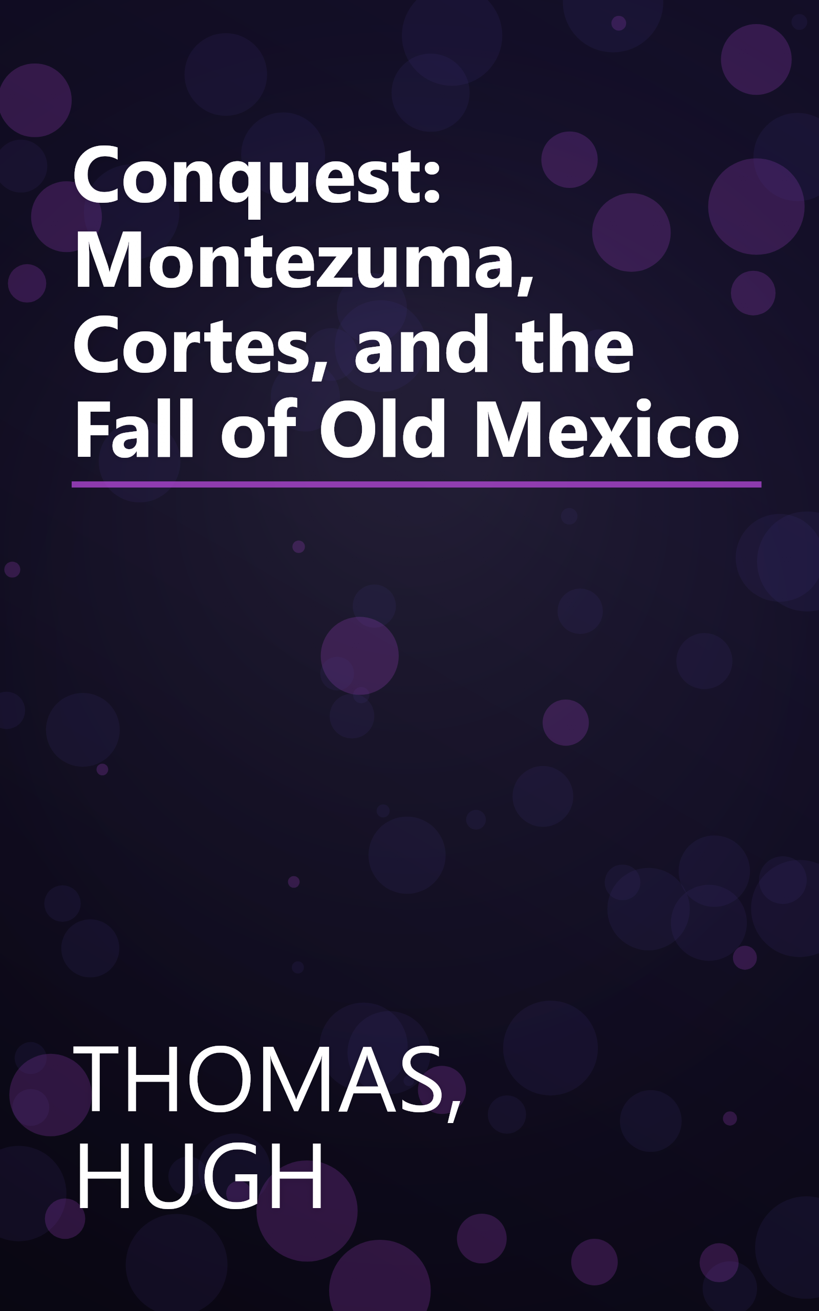 Conquest: Montezuma, Cortes, and the Fall of Old Mexico book cover
