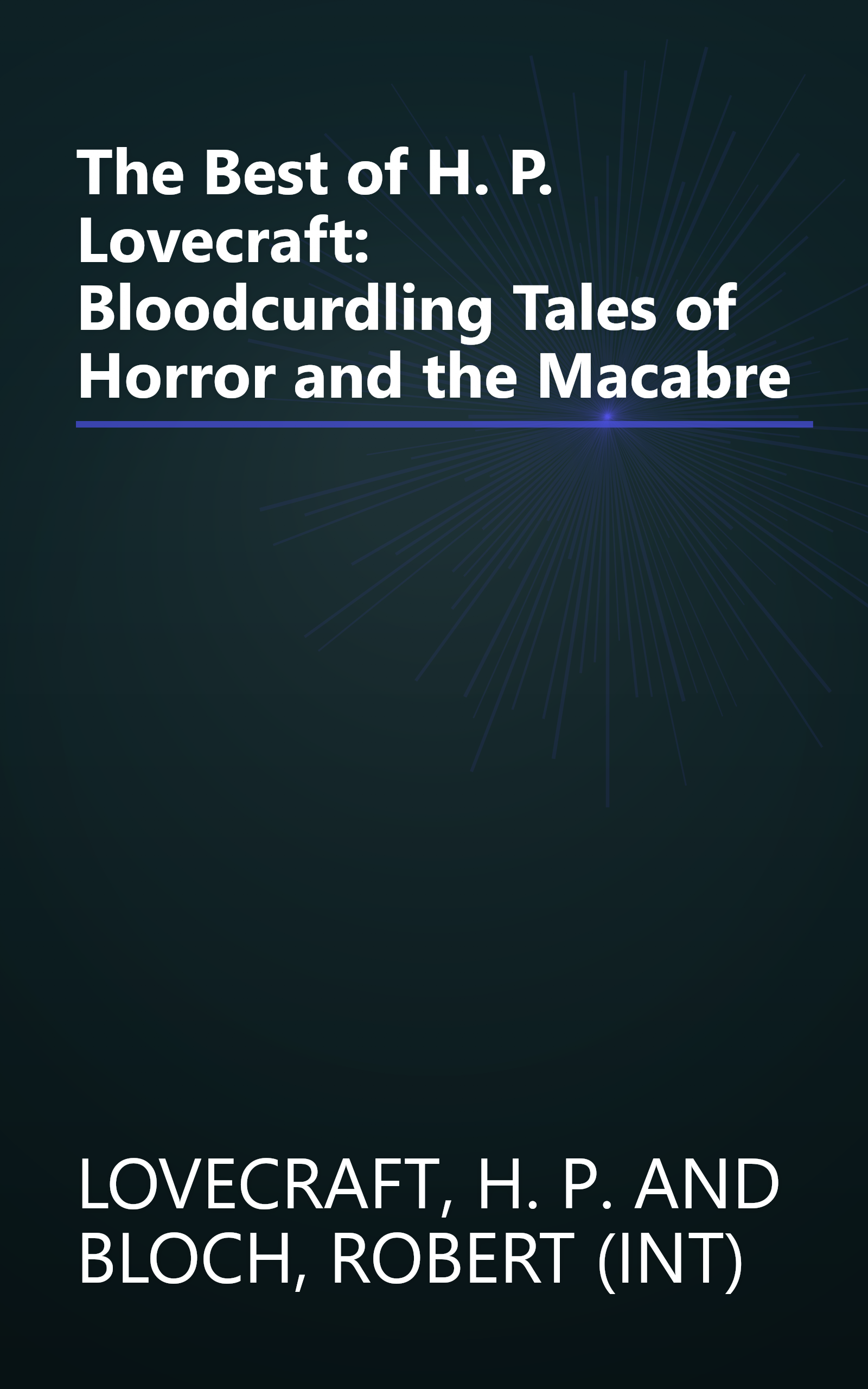 The Best of H. P. Lovecraft: Bloodcurdling Tales of Horror and the Macabre book cover