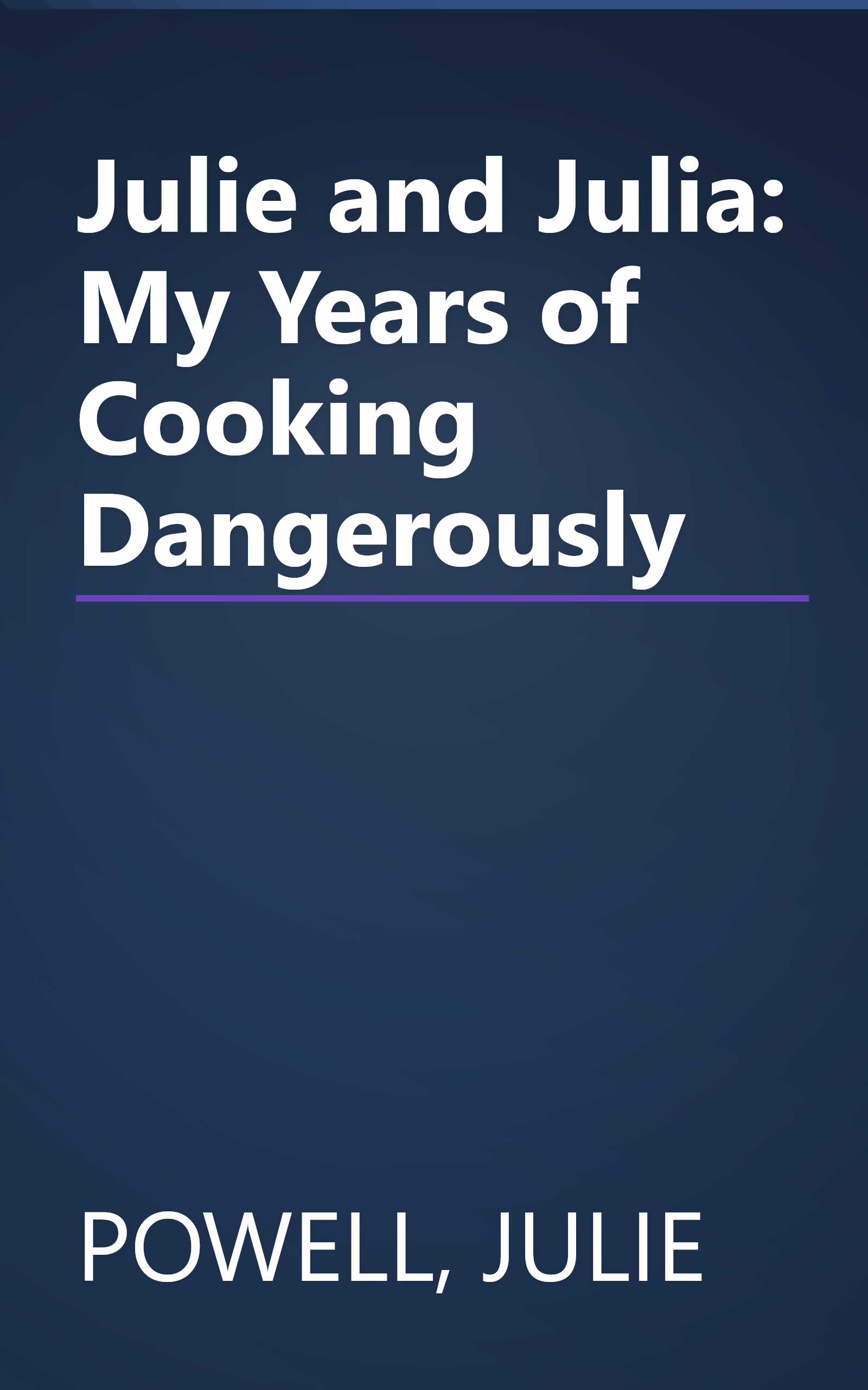 Julie and Julia: My Years of Cooking Dangerously book cover