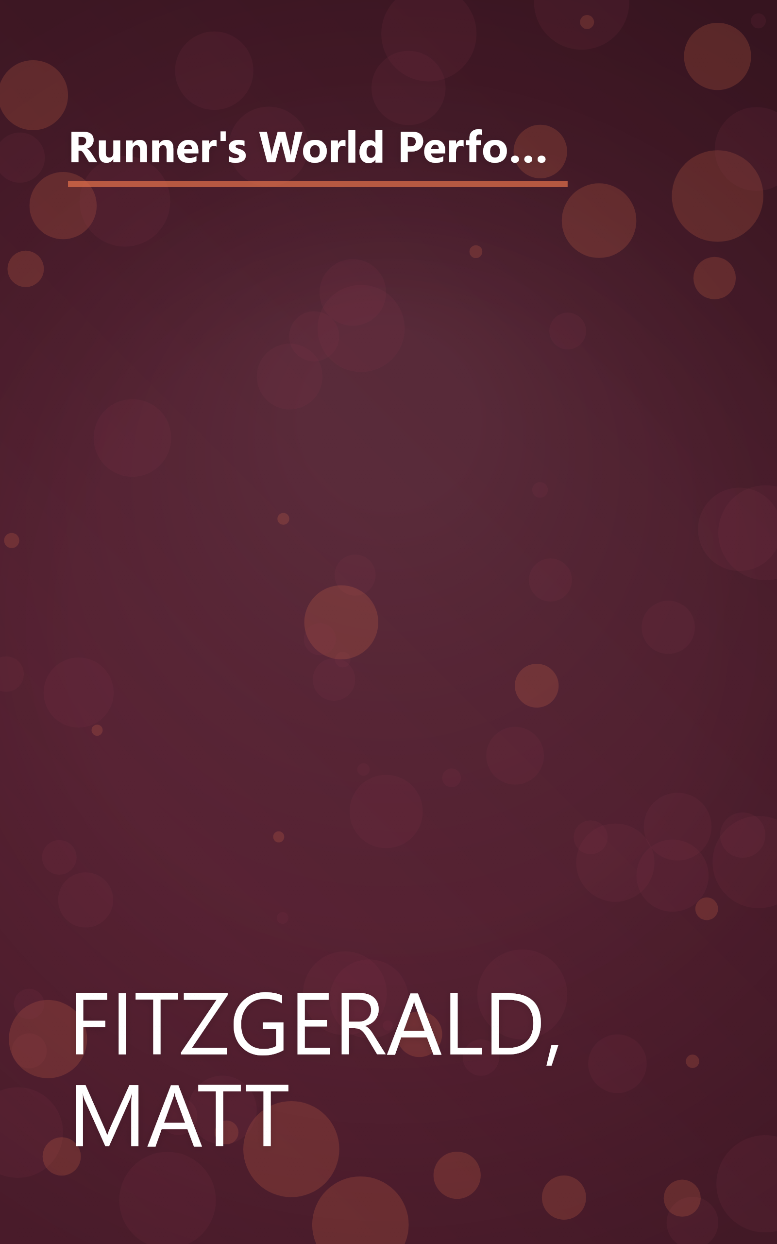 Runner's World Performance Nutrition for Runners: How to Fuel Your Body for Stronger Workouts, Faster Recovery, and Your Best Race Times Ever book cover