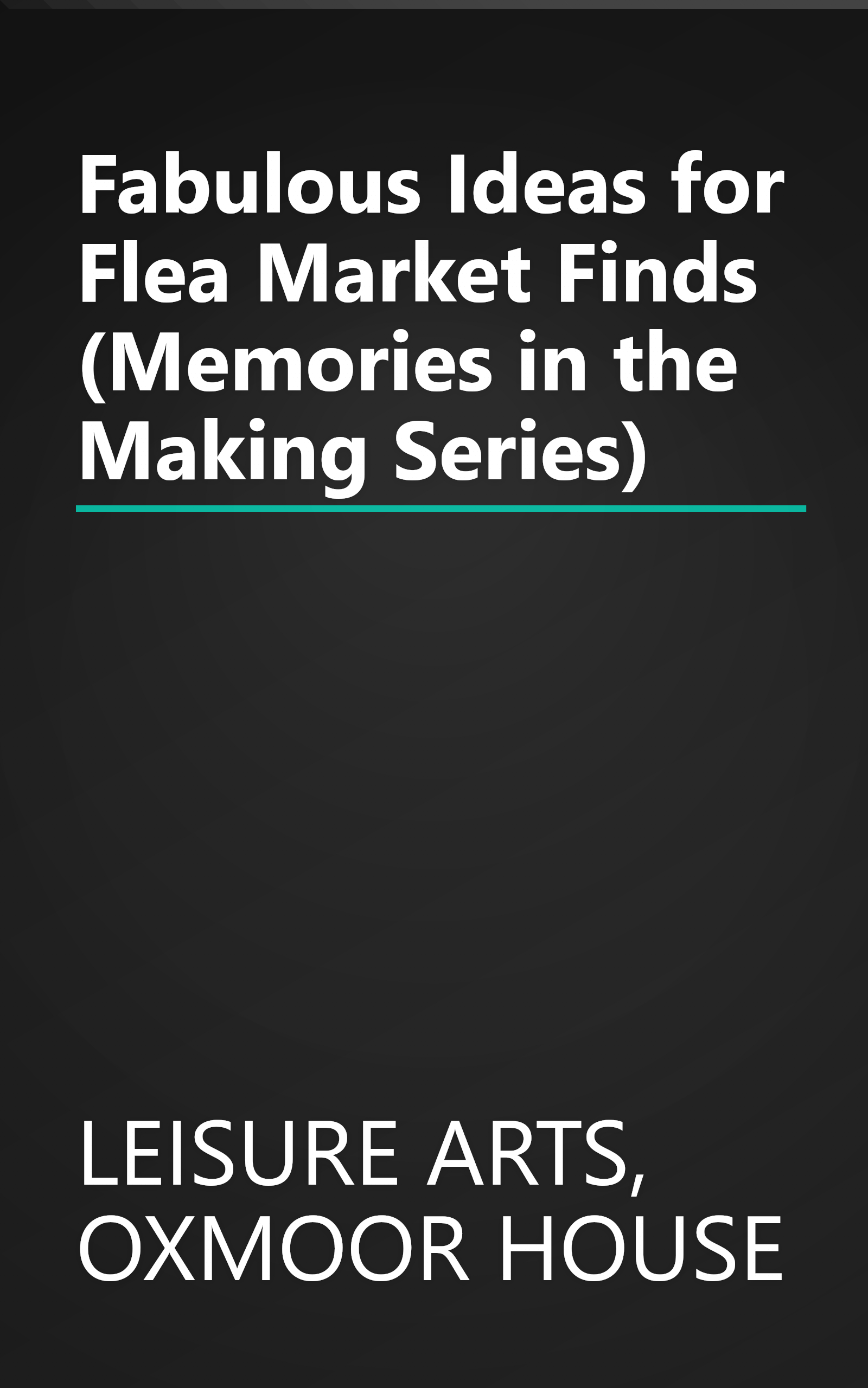 Fabulous Ideas for Flea Market Finds (Memories in the Making Series) book cover