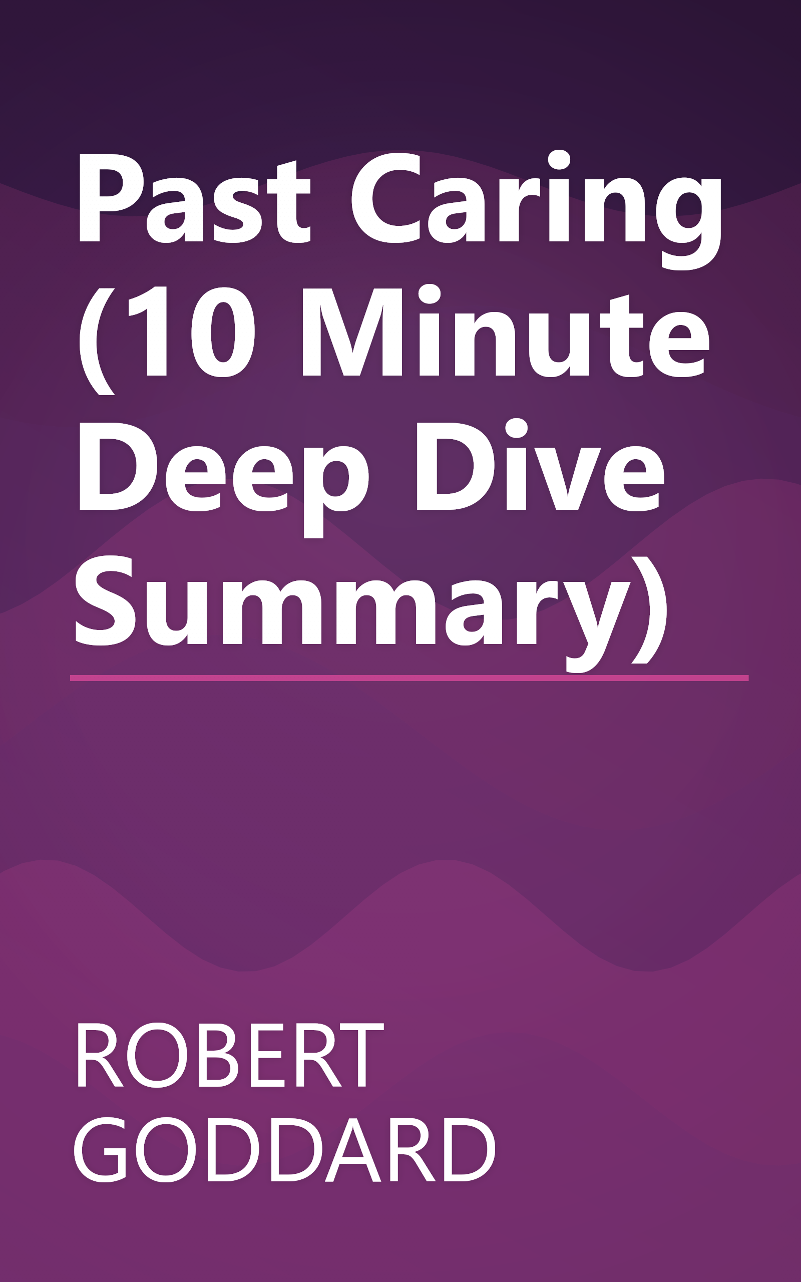 Past Caring (10 Minute   Deep Dive Summary) book cover