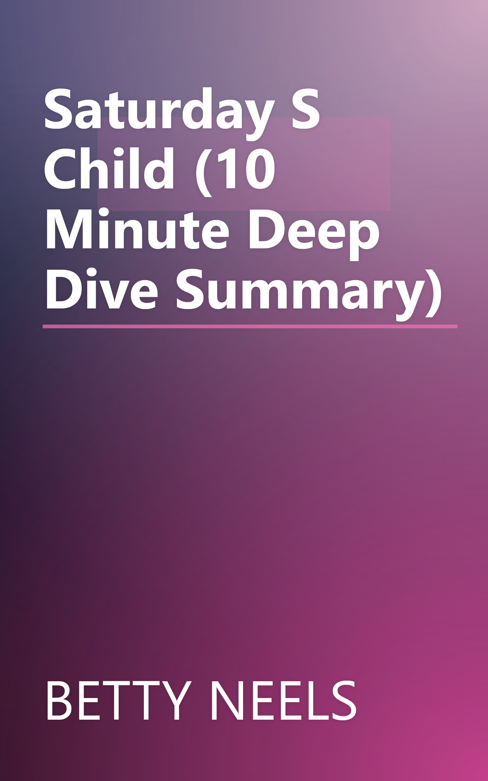 Saturday S Child (10 Minute   Deep Dive Summary) book cover