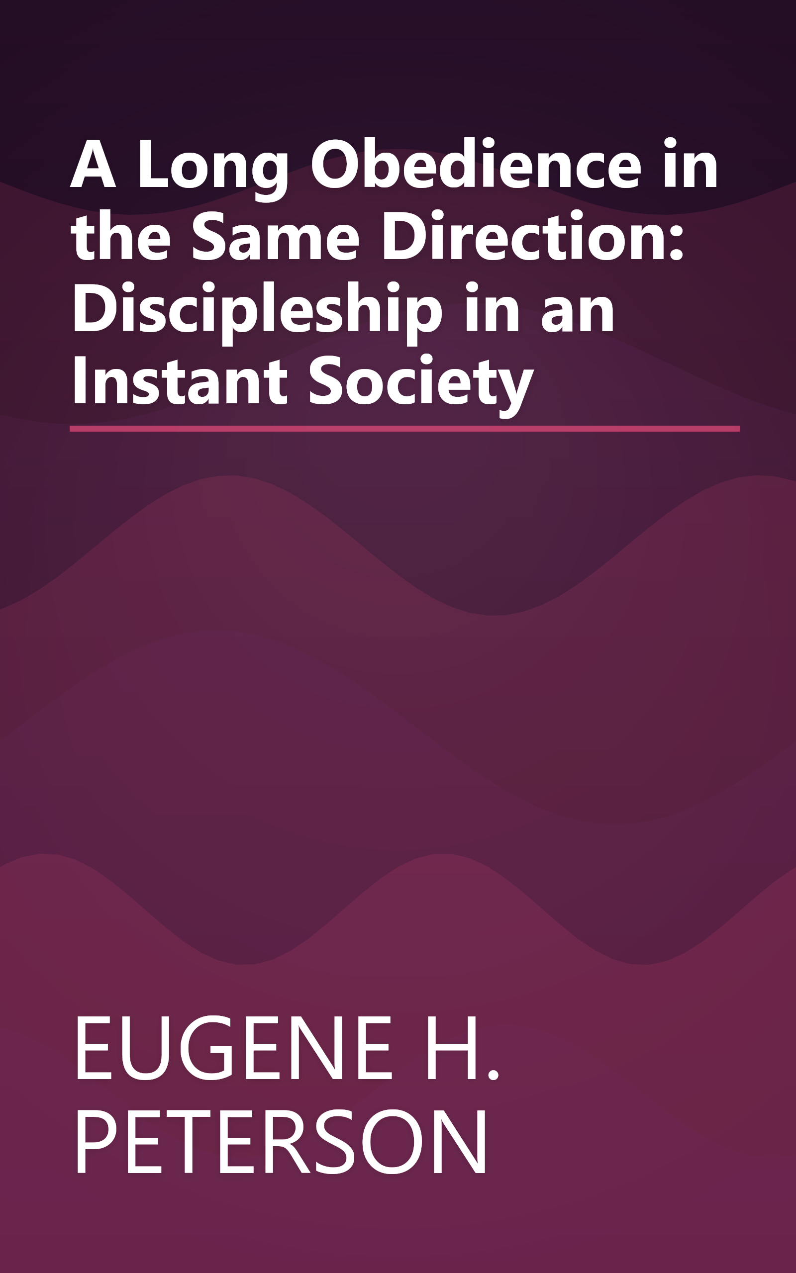 A Long Obedience in the Same Direction: Discipleship in an Instant Society book cover