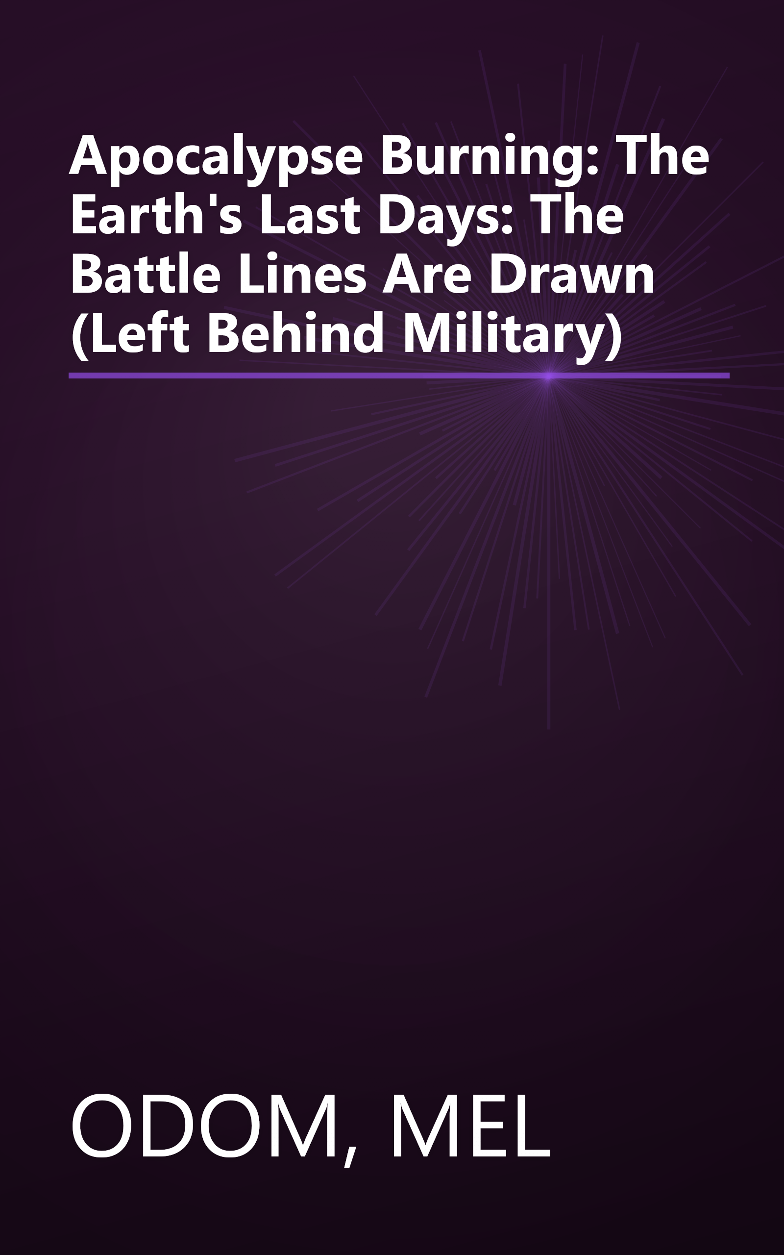 Apocalypse Burning: The Earth's Last Days: The Battle Lines Are Drawn (Left Behind Military) book cover