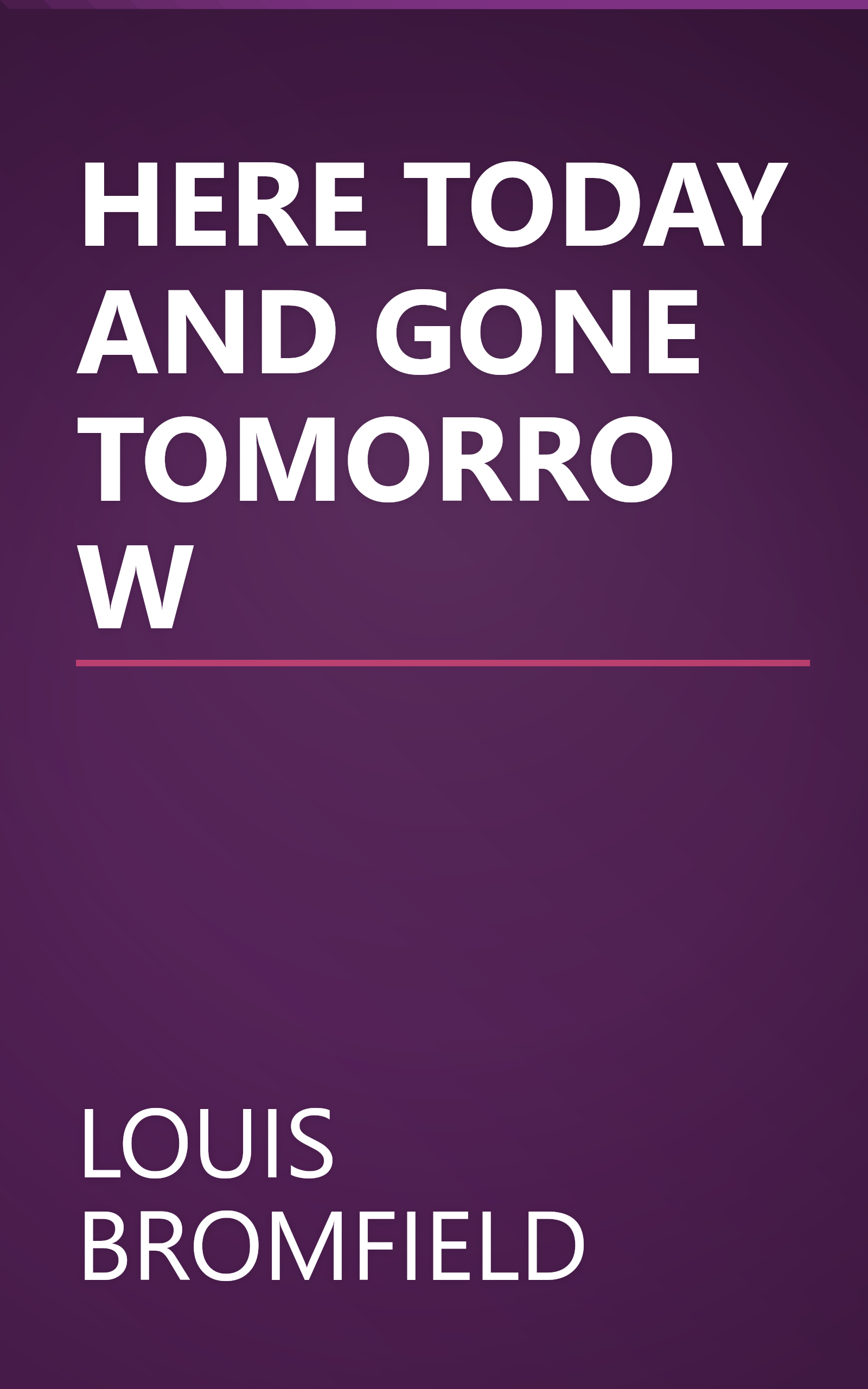 HERE TODAY AND GONE TOMORROW book cover