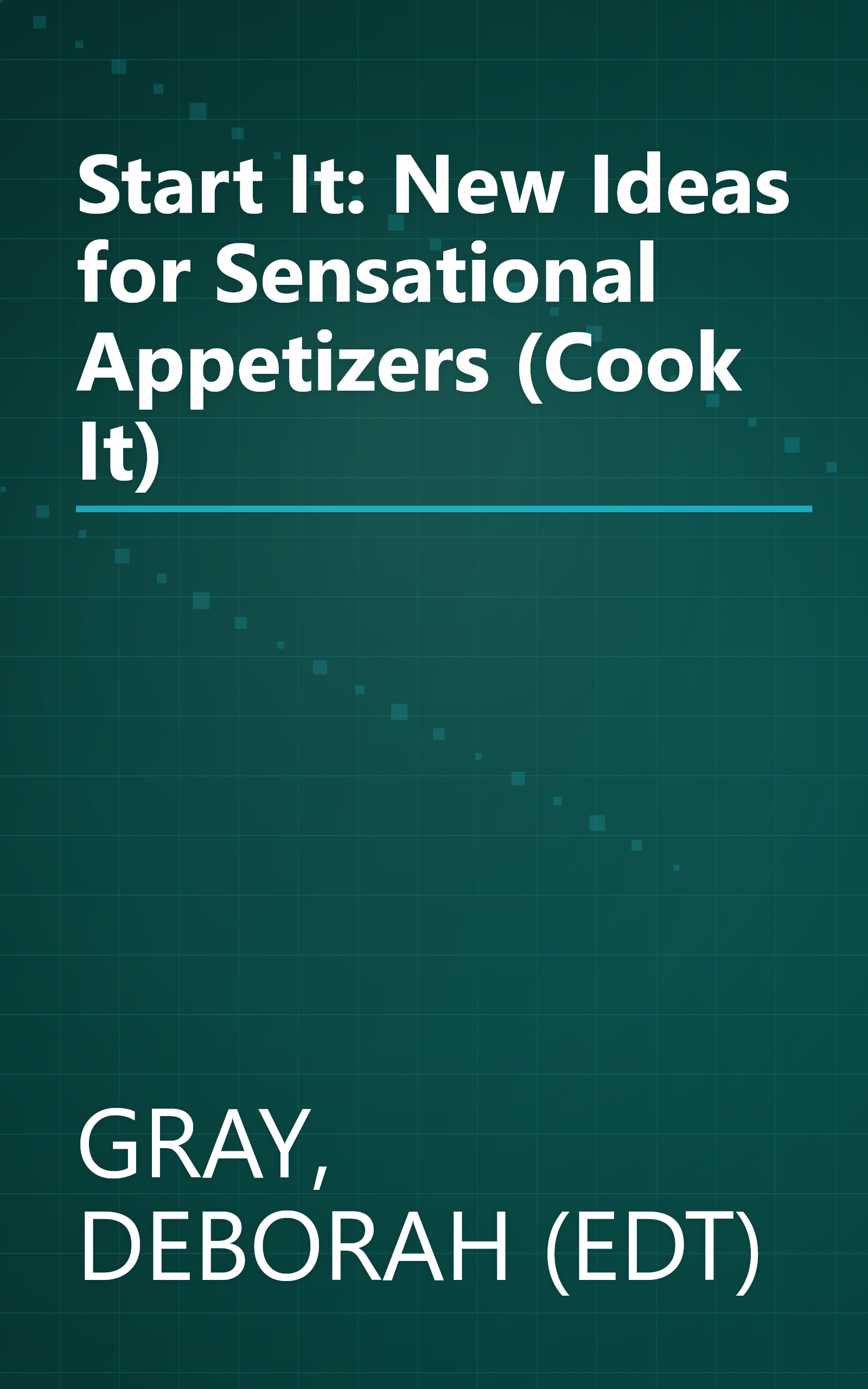 Start It: New Ideas for Sensational Appetizers (Cook It) book cover