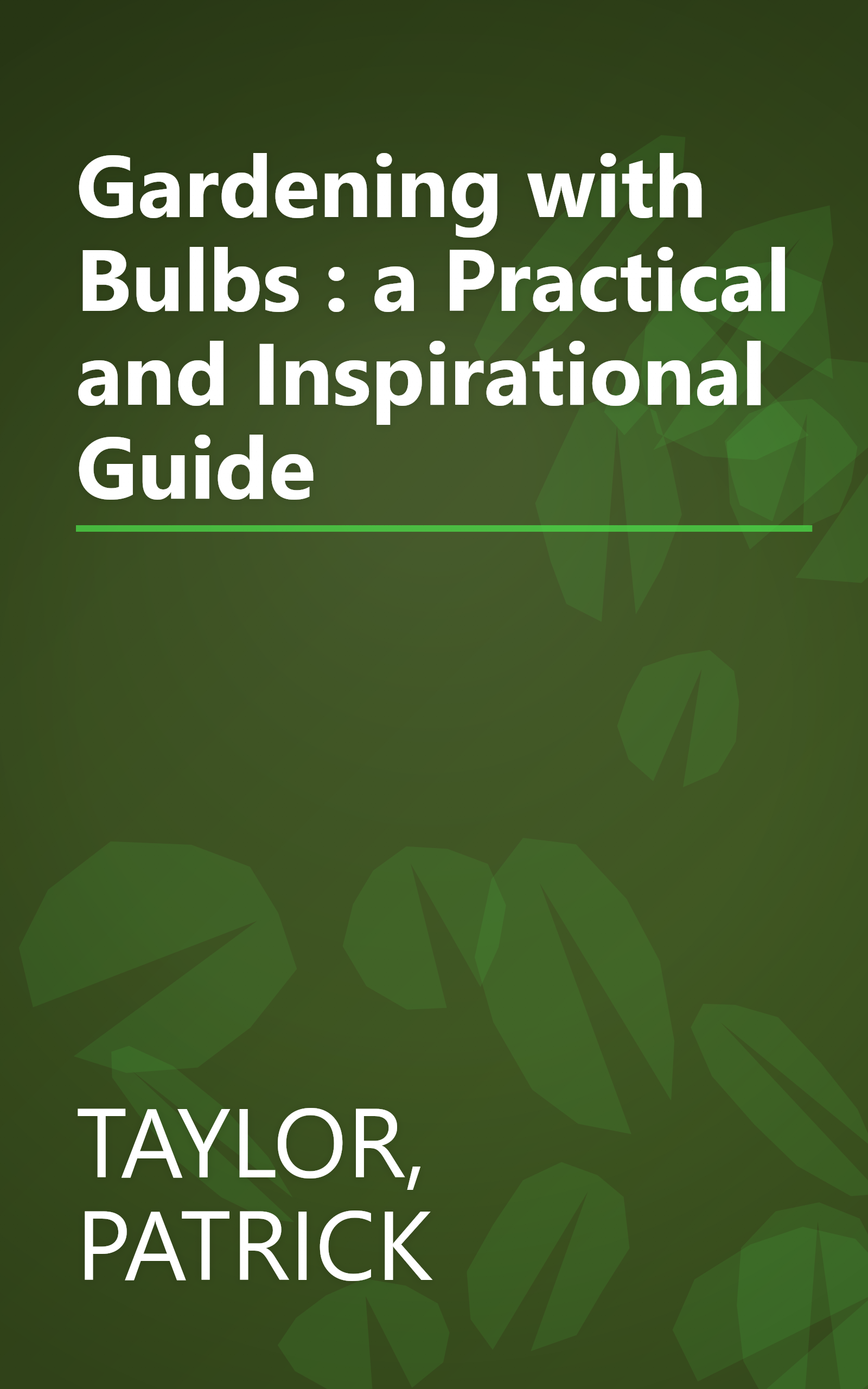 Gardening with Bulbs : a Practical and Inspirational Guide book cover