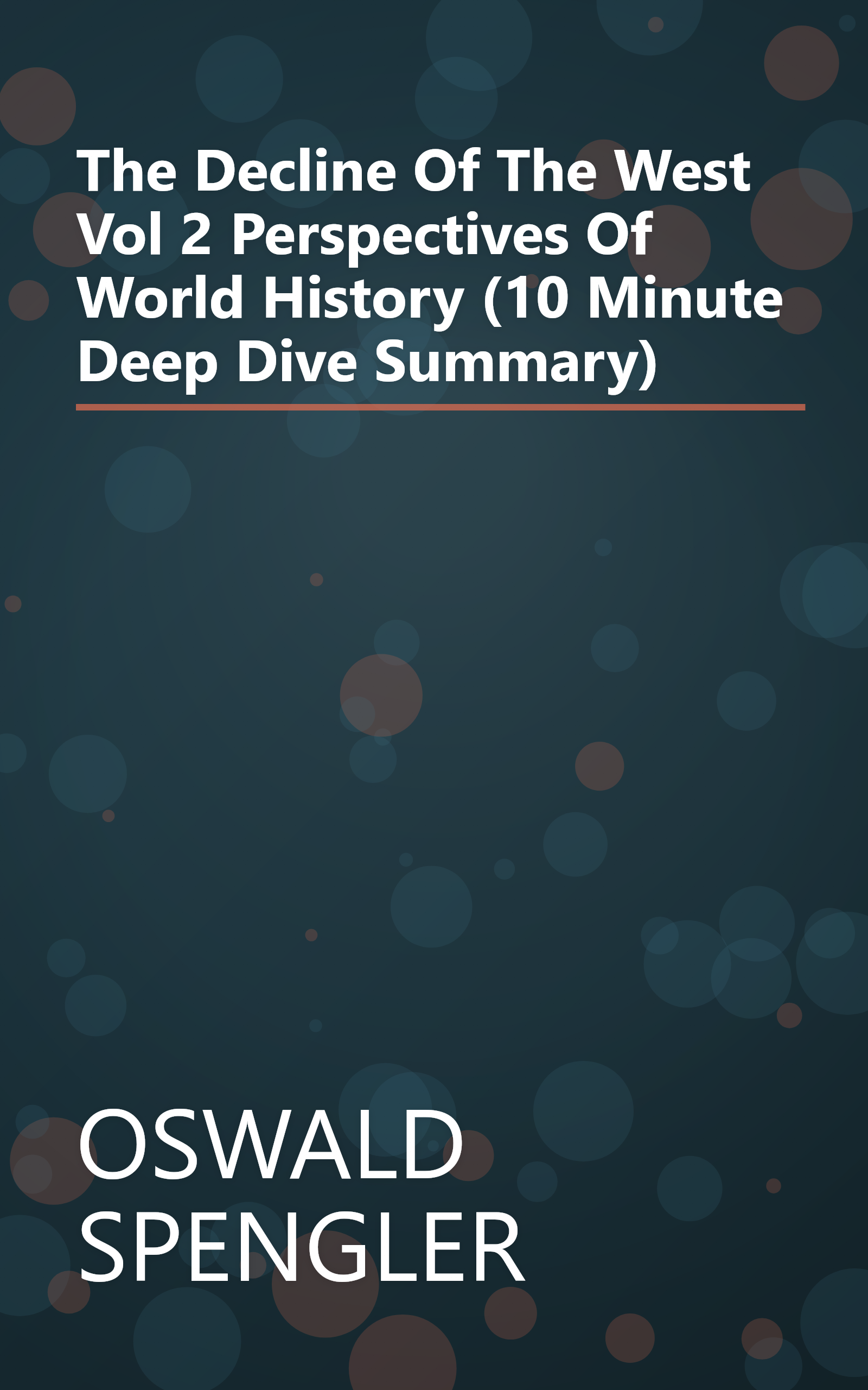 The Decline Of The West  Vol 2  Perspectives Of World History (10 Minute   Deep Dive Summary) book cover