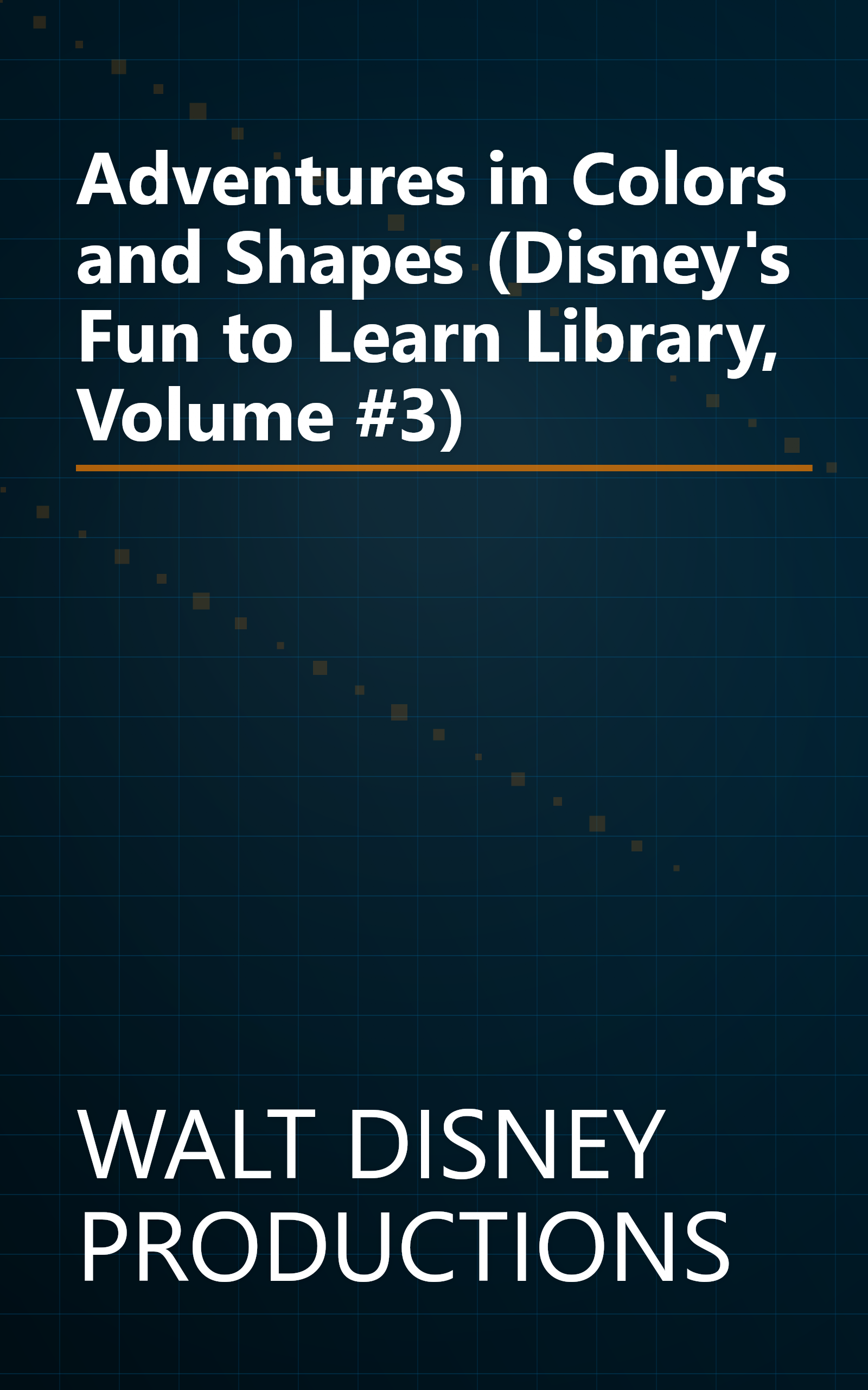 Adventures in Colors and Shapes (Disney's Fun to Learn Library, Volume #3) book cover