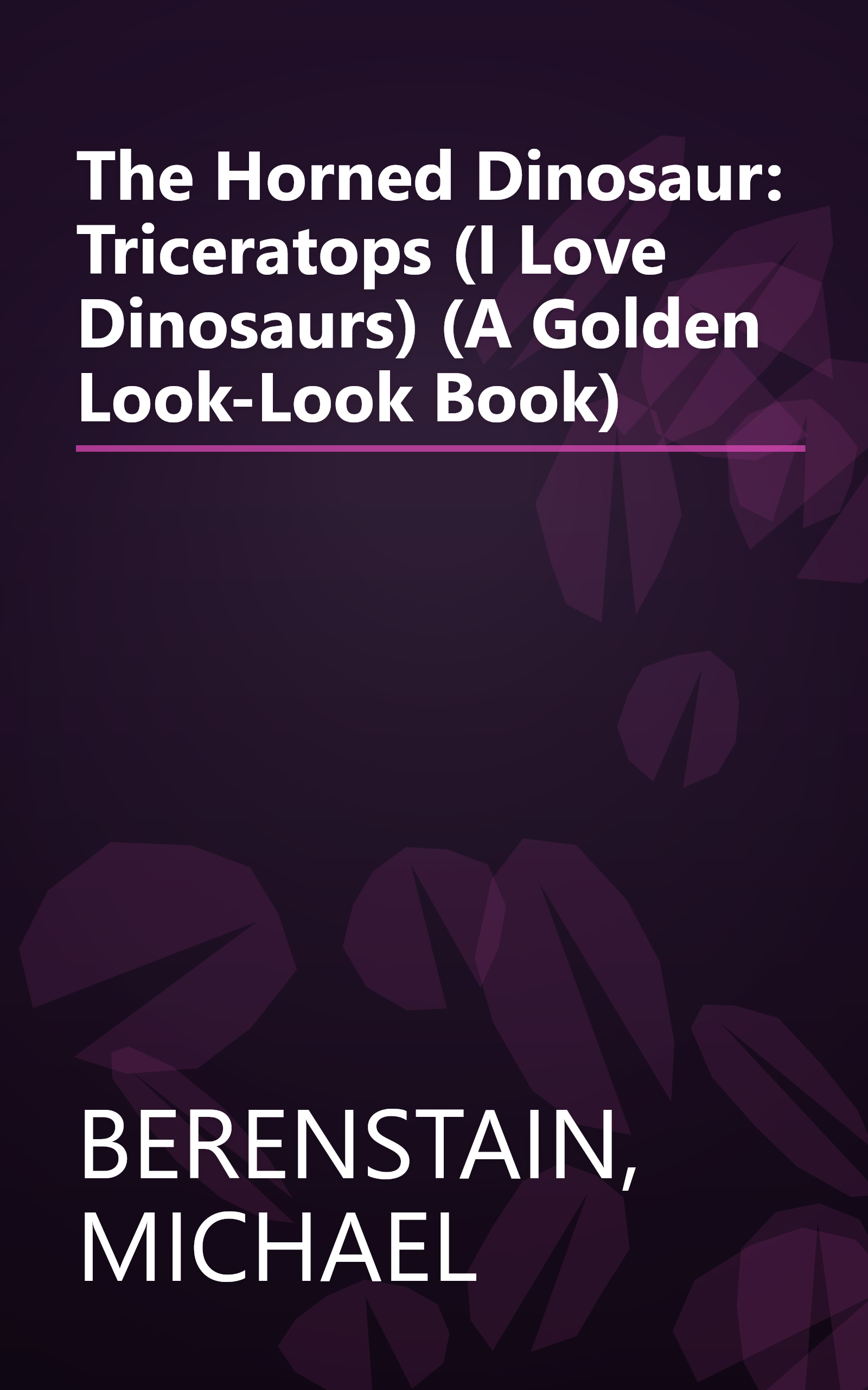 The Horned Dinosaur: Triceratops (I Love Dinosaurs) (A Golden Look-Look Book) book cover