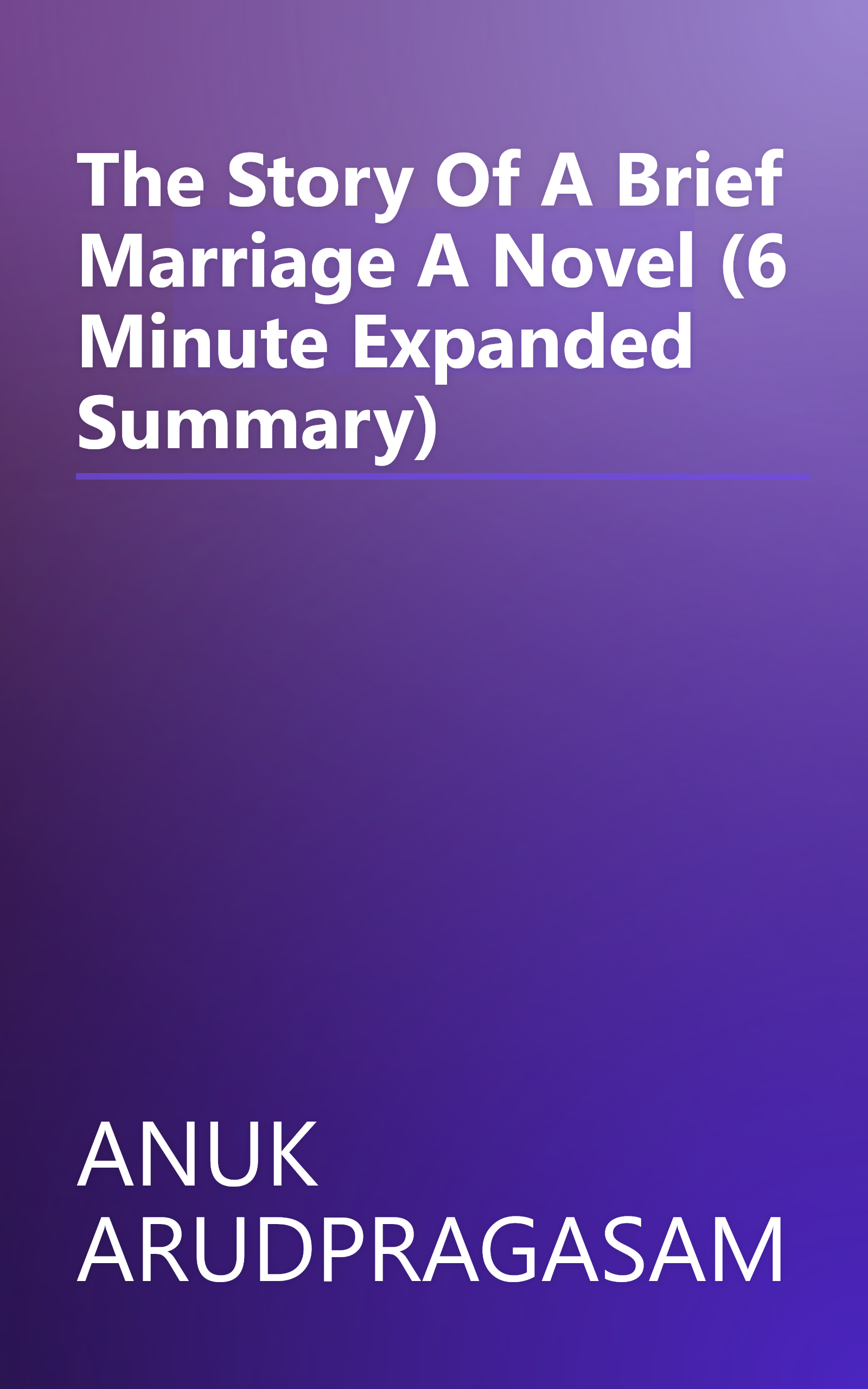 The Story Of A Brief Marriage  A Novel (6 Minute   Expanded Summary) book cover