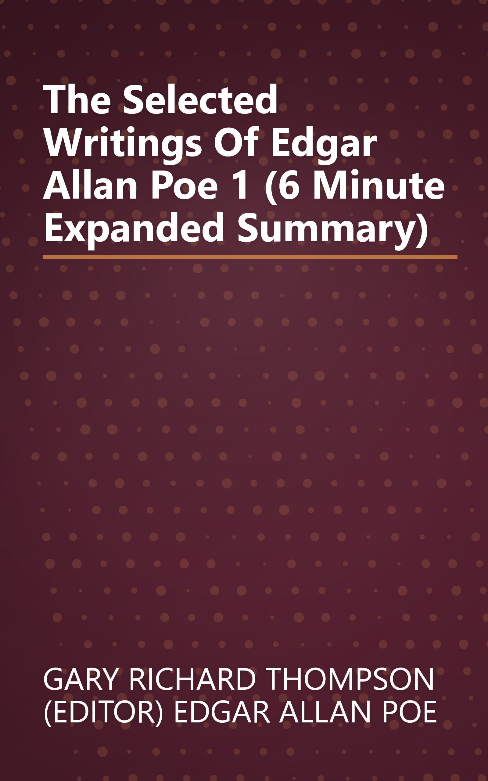 The Selected Writings Of Edgar Allan Poe 1 (6 Minute   Expanded Summary) book cover