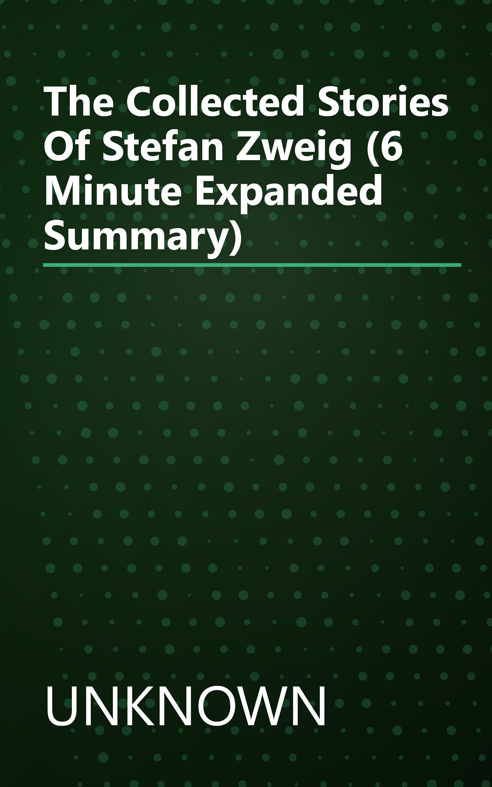 The Collected Stories Of Stefan Zweig (6 Minute   Expanded Summary) book cover