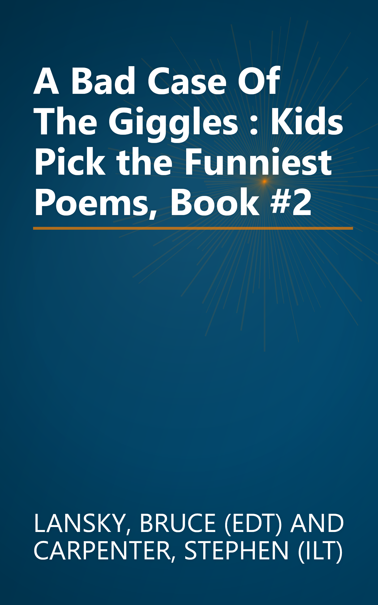 A Bad Case Of The Giggles : Kids Pick the Funniest Poems, Book #2 book cover