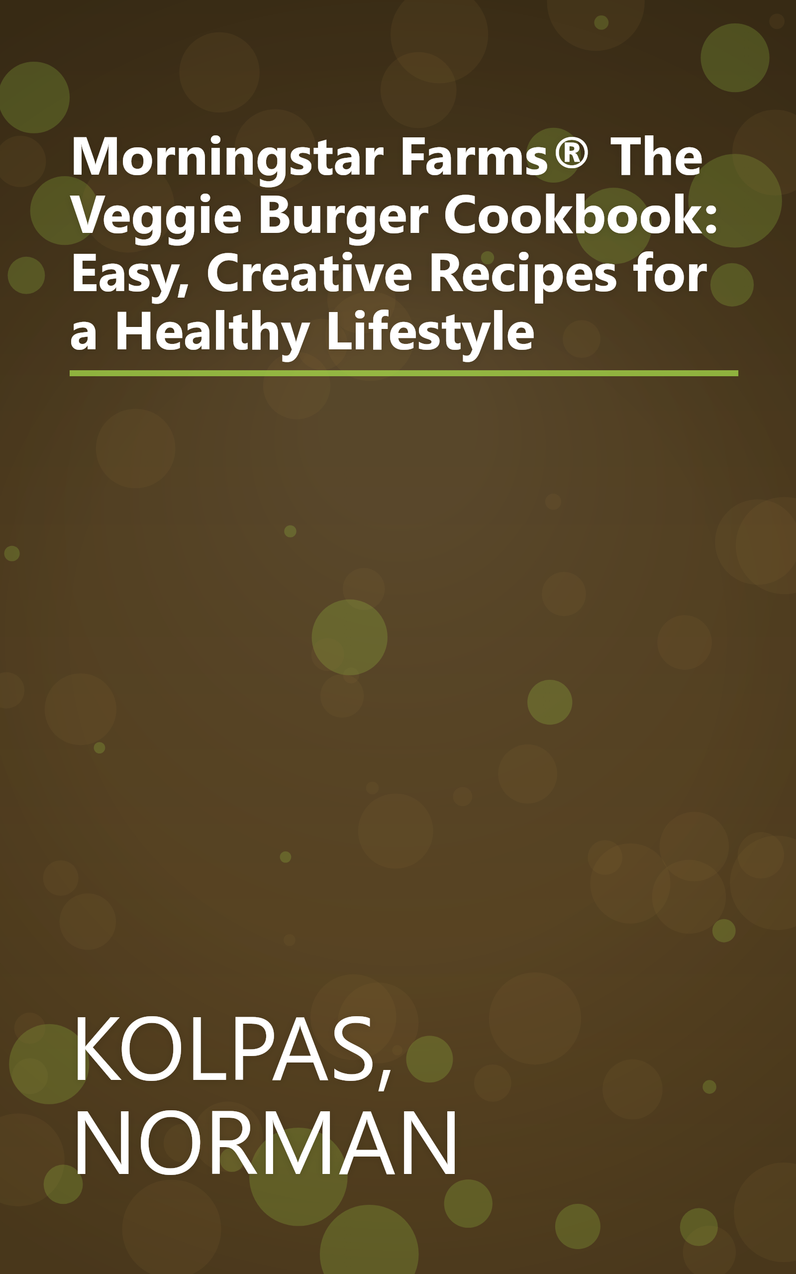 Morningstar Farms® The Veggie Burger Cookbook: Easy, Creative Recipes for a Healthy Lifestyle book cover