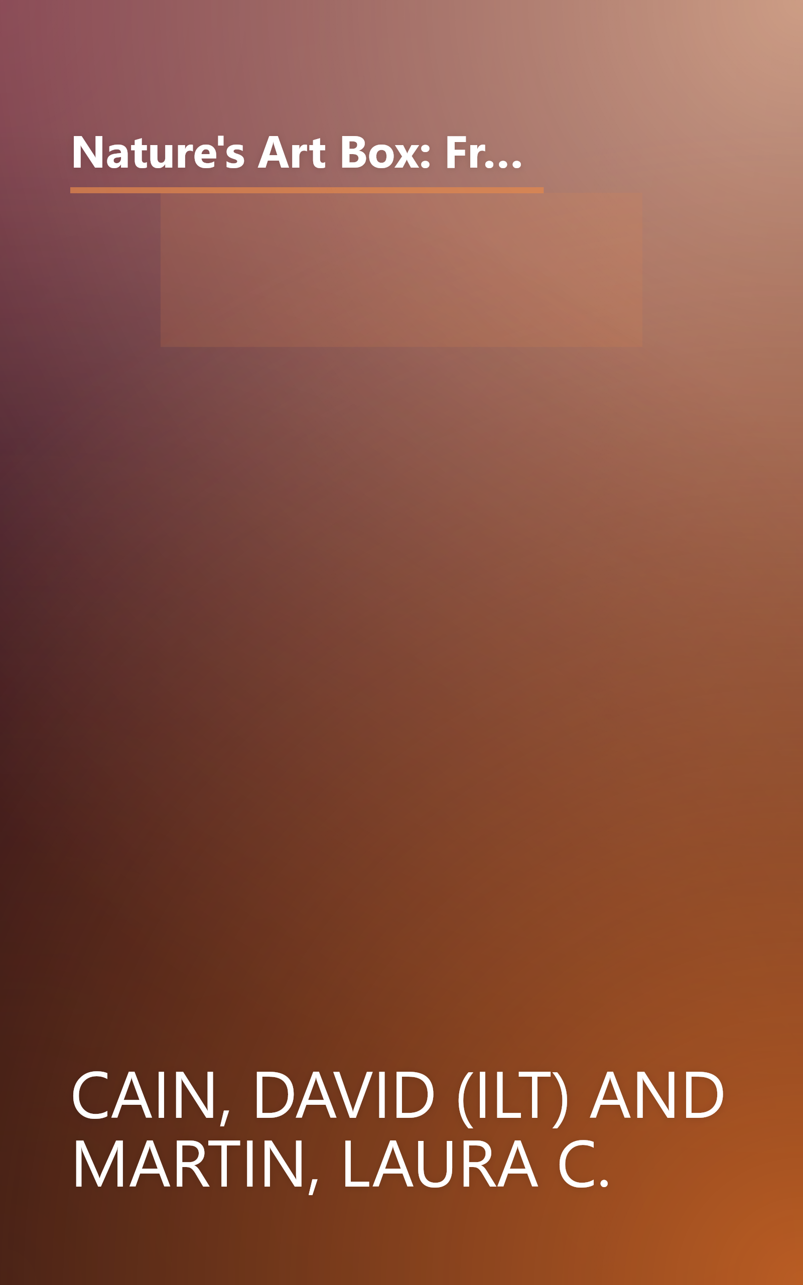 Nature's Art Box: From t-shirts to twig baskets, 65 cool projects for crafty kids to make with natural materials you can find anywhere book cover