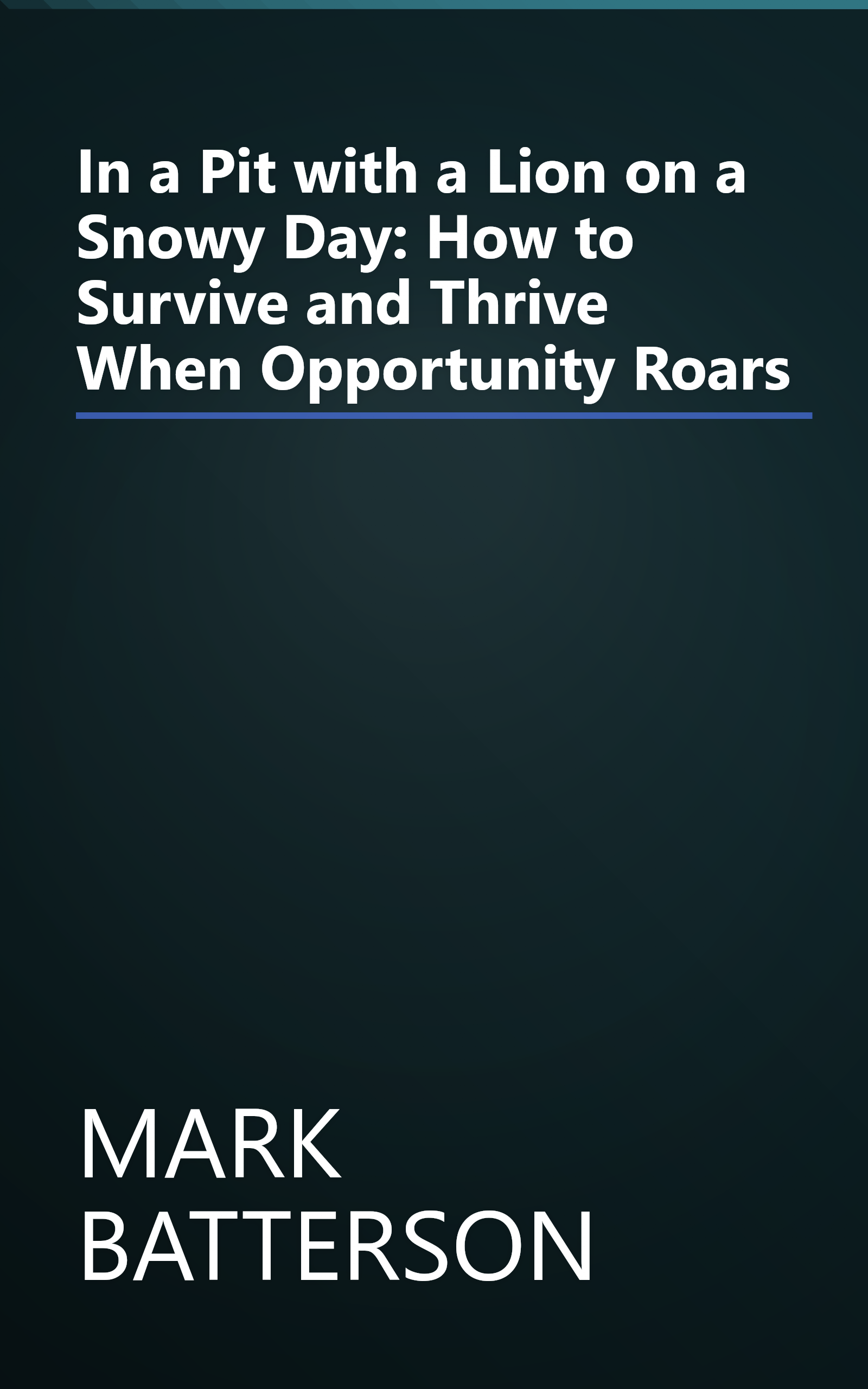 In a Pit with a Lion on a Snowy Day: How to Survive and Thrive When Opportunity Roars book cover
