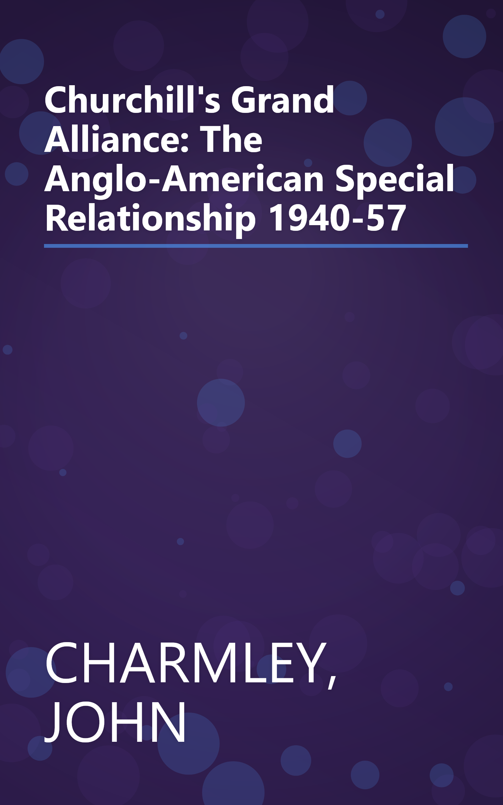 Churchill's Grand Alliance: The Anglo-American Special Relationship 1940-57 book cover