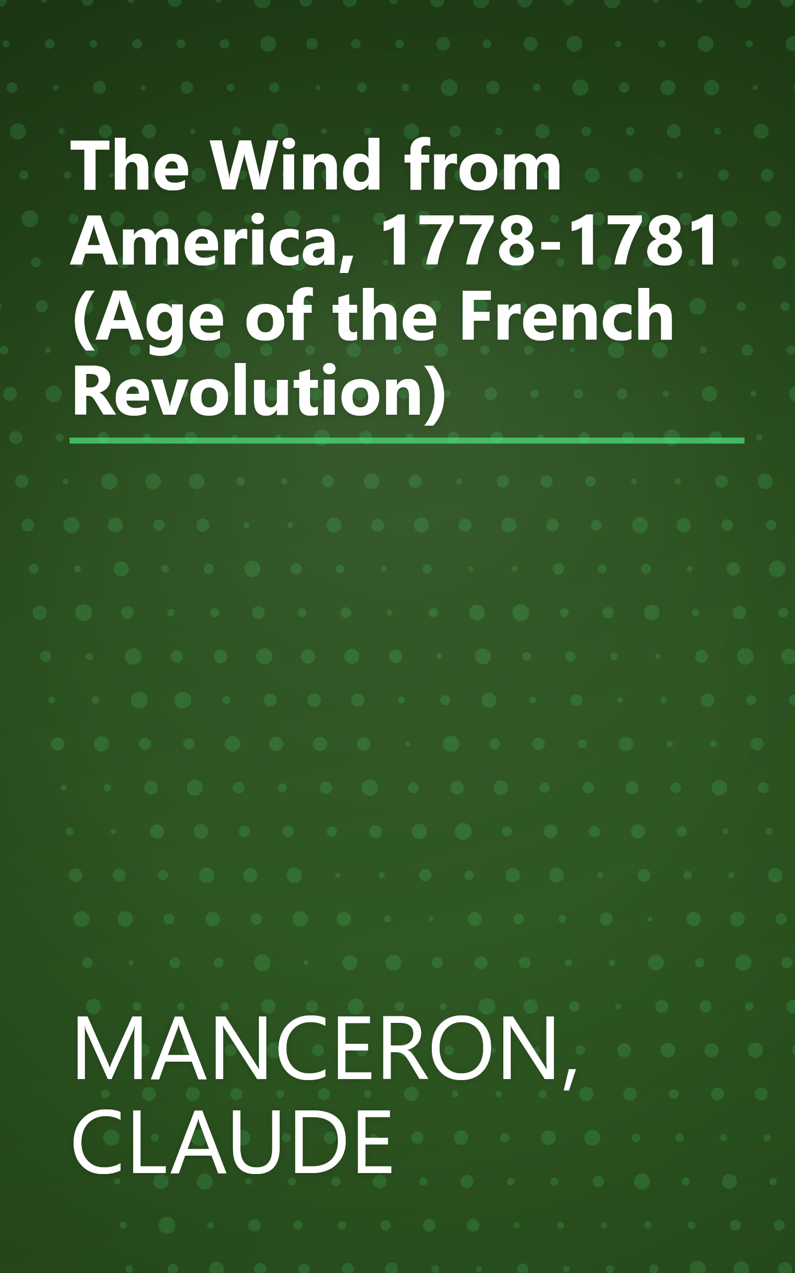 The Wind from America, 1778-1781 (Age of the French Revolution) book cover