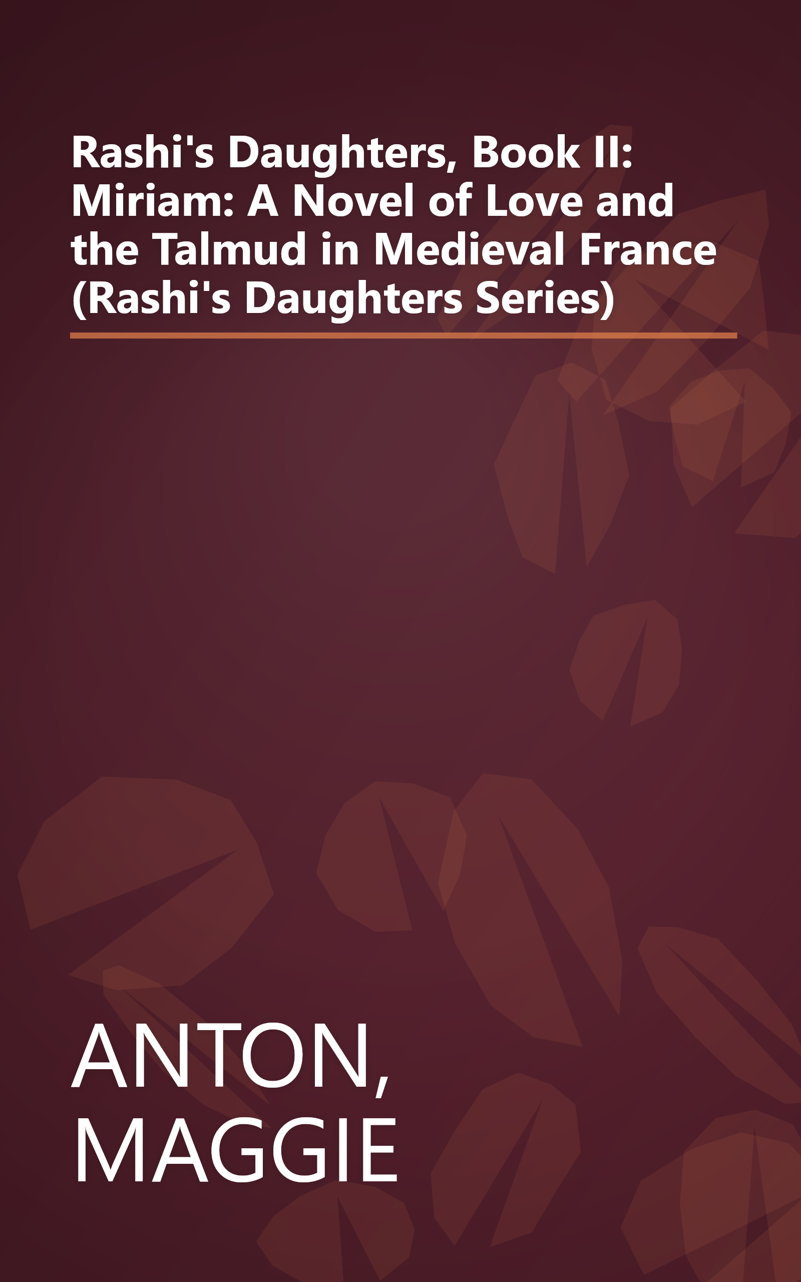 Rashi's Daughters, Book II: Miriam: A Novel of Love and the Talmud in Medieval France (Rashi's Daughters Series) book cover
