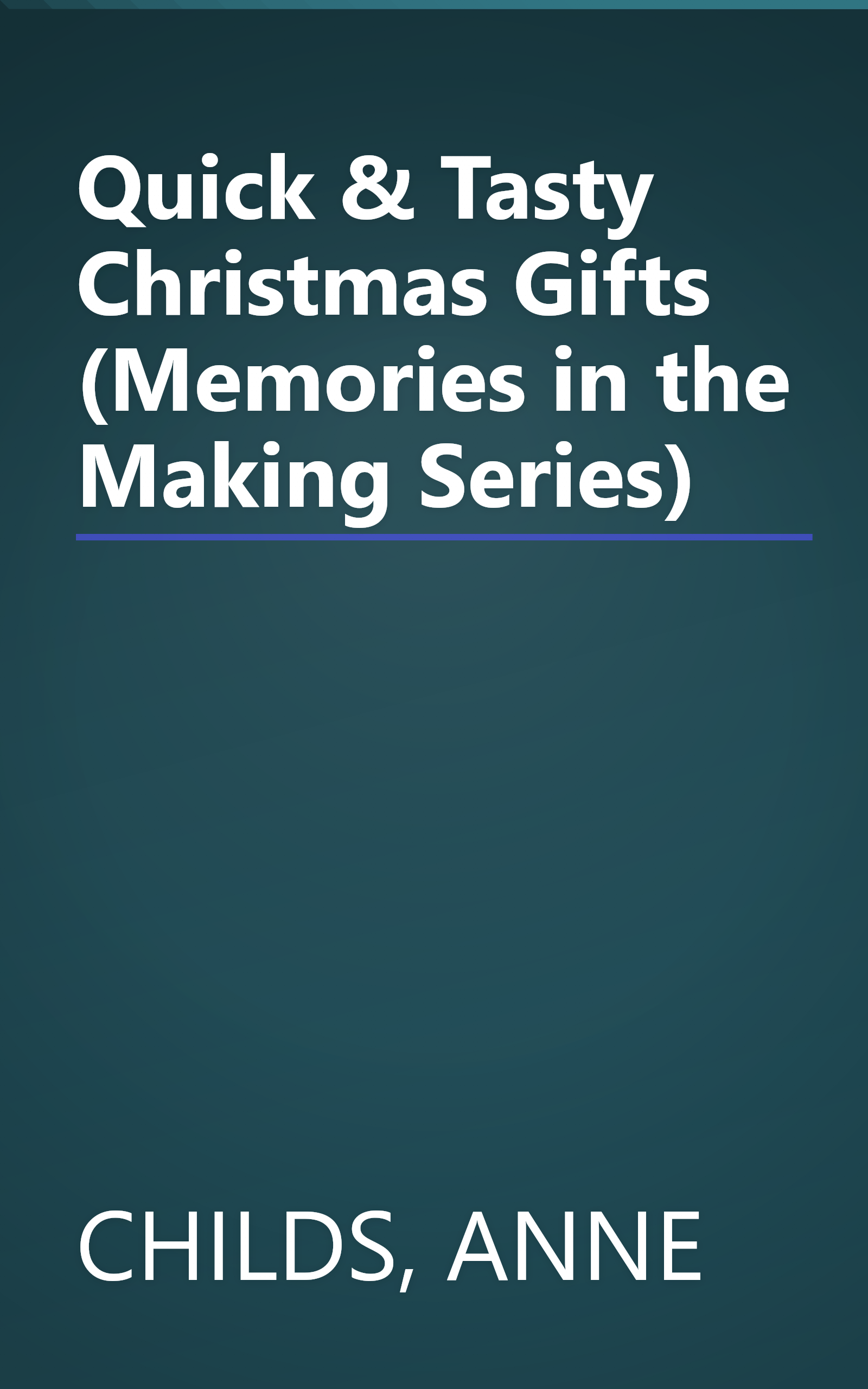 Quick & Tasty Christmas Gifts (Memories in the Making Series) book cover