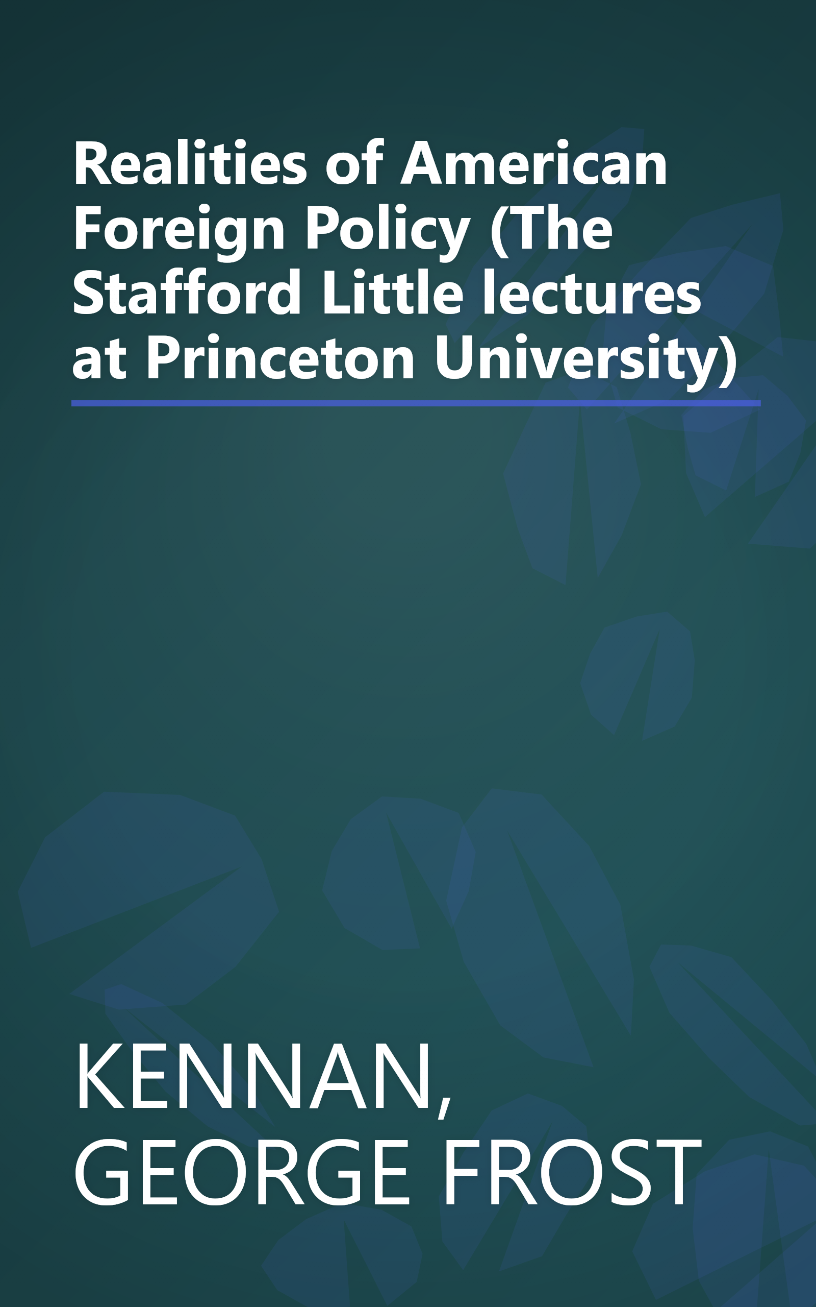 Realities of American Foreign Policy (The Stafford Little lectures at Princeton University) book cover