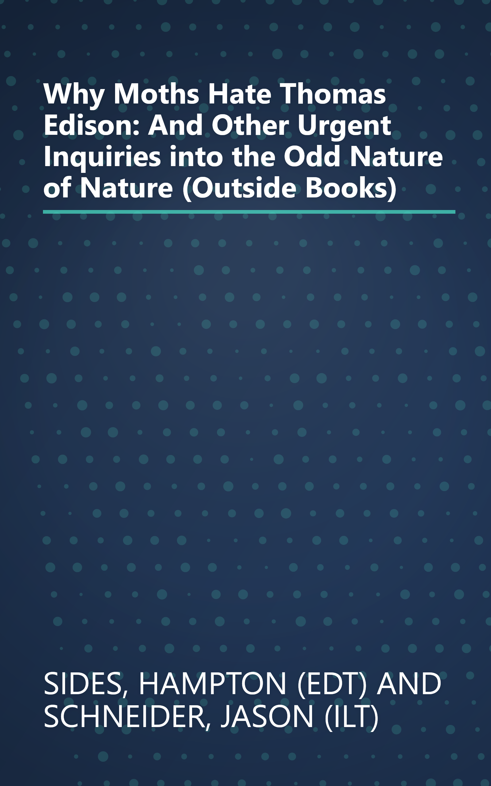 Why Moths Hate Thomas Edison: And Other Urgent Inquiries into the Odd Nature of Nature (Outside Books) book cover