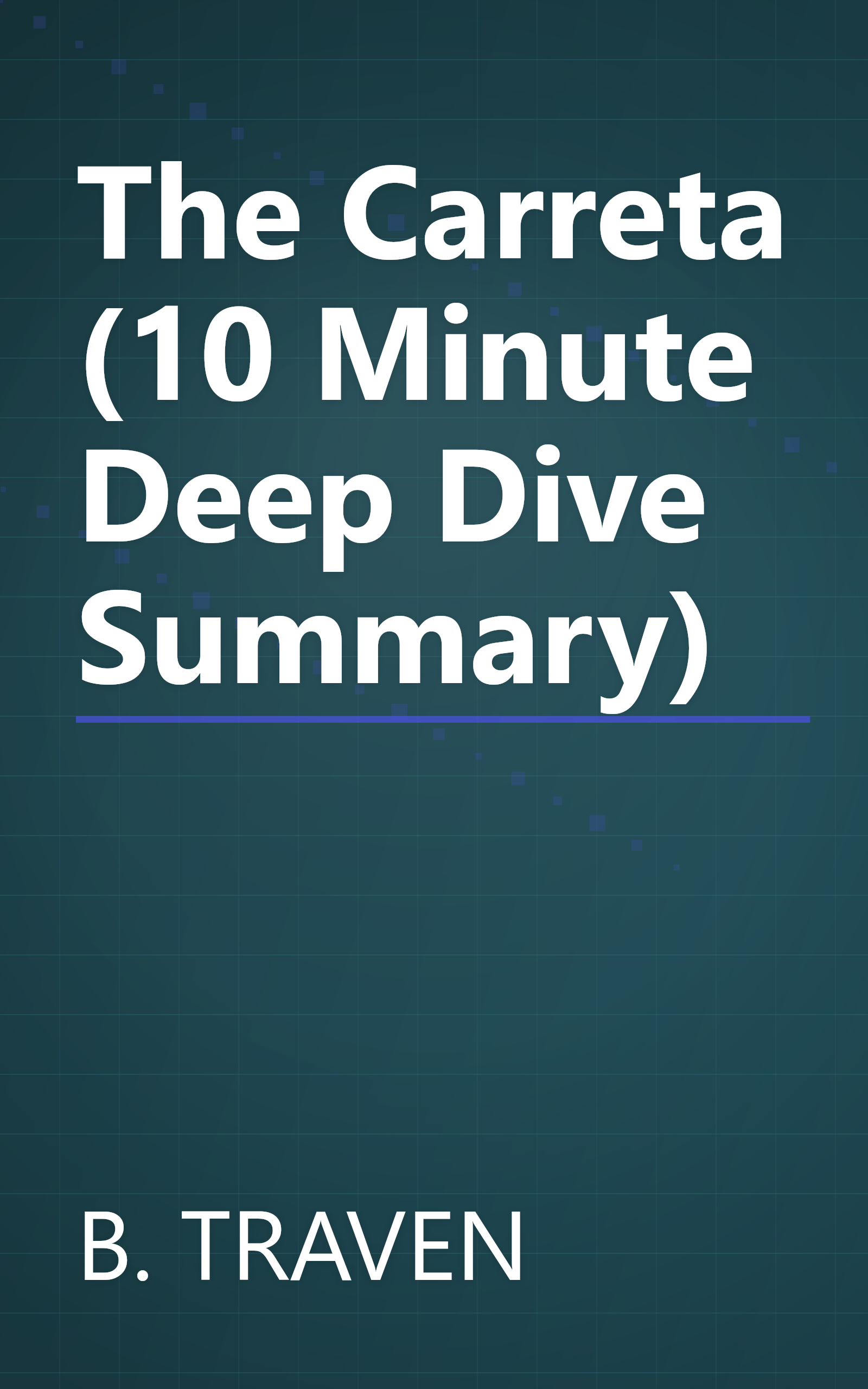 The Carreta (10 Minute   Deep Dive Summary) book cover