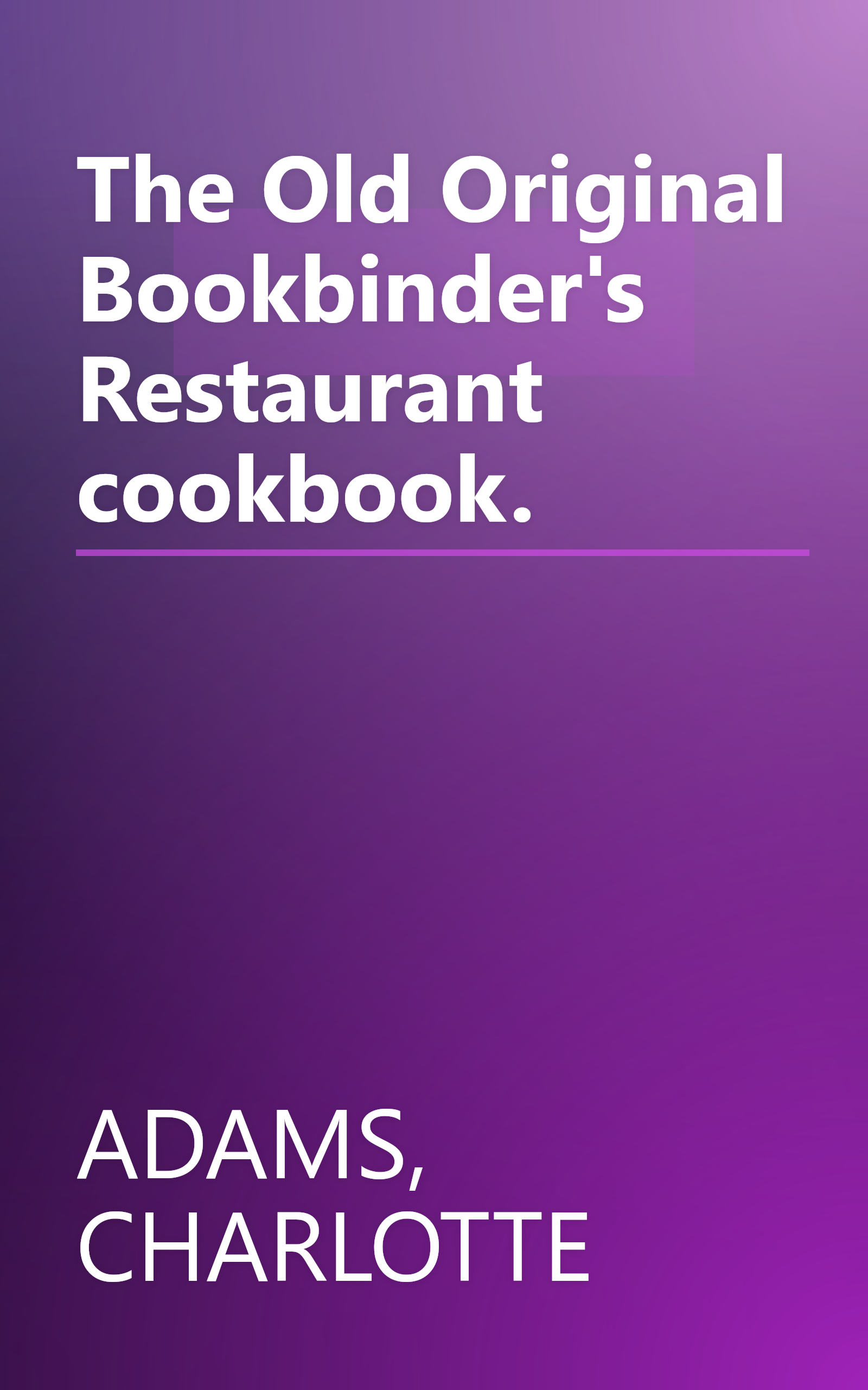 The Old Original Bookbinder's Restaurant cookbook. book cover