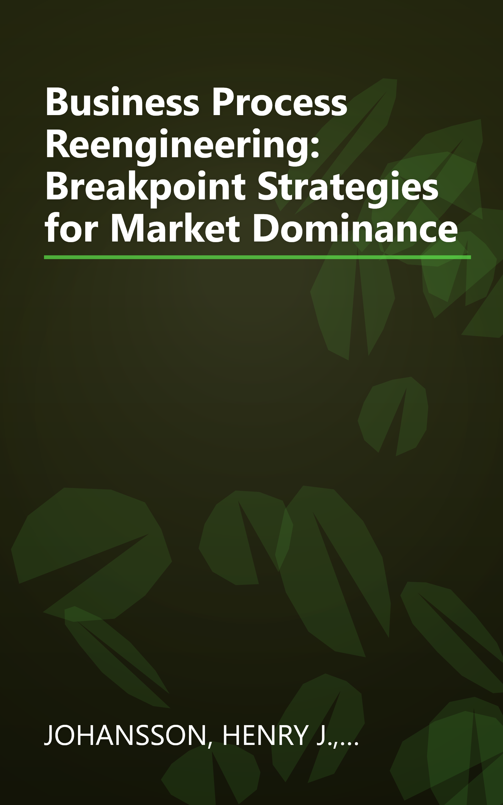 Business Process Reengineering: Breakpoint Strategies for Market Dominance book cover