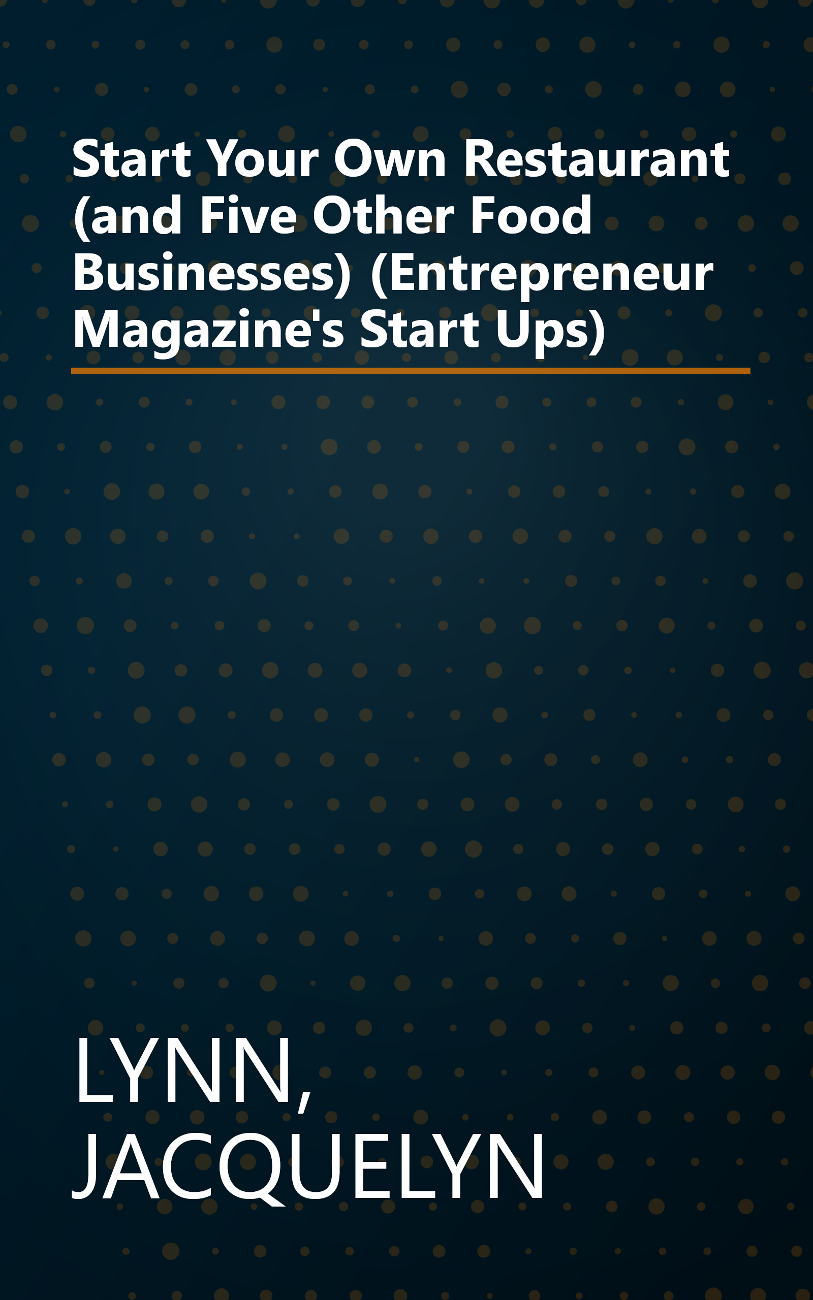 Start Your Own Restaurant (and Five Other Food Businesses) (Entrepreneur Magazine's Start Ups) book cover