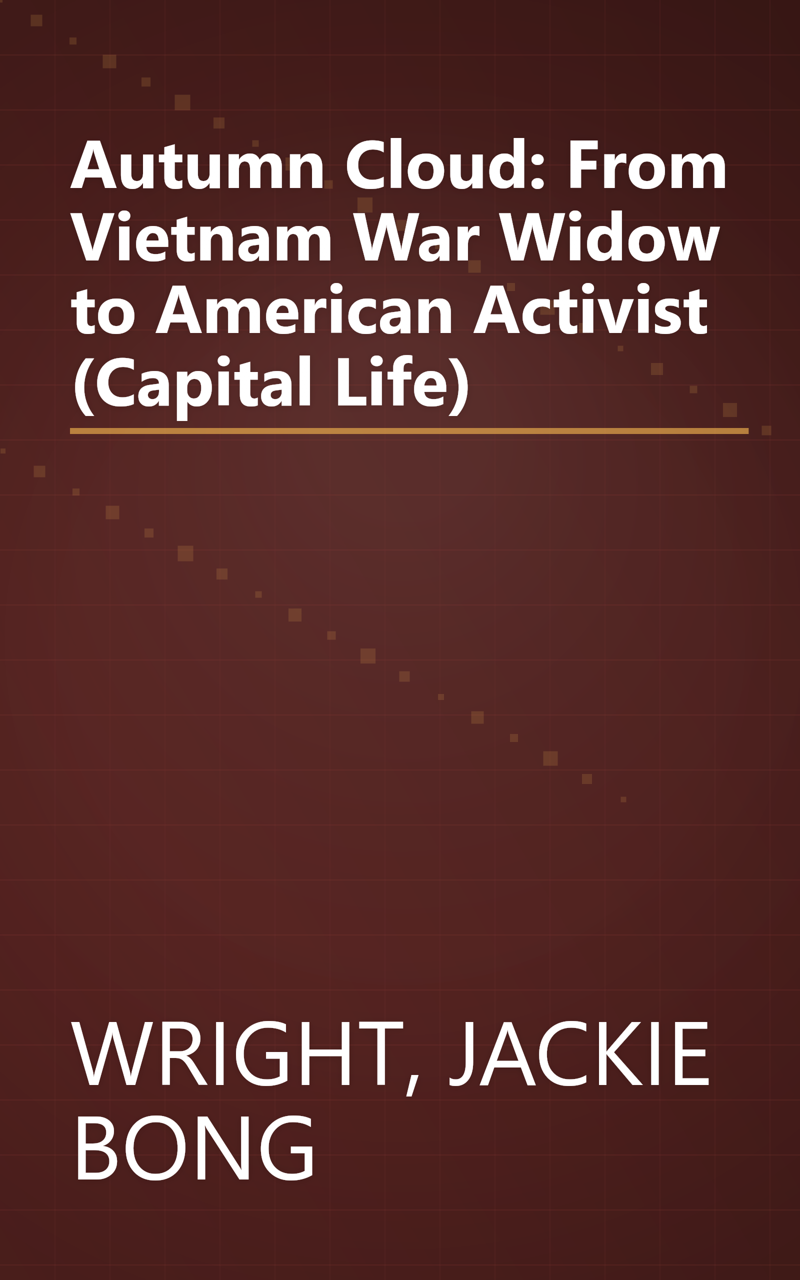 Autumn Cloud: From Vietnam War Widow to American Activist (Capital Life) book cover