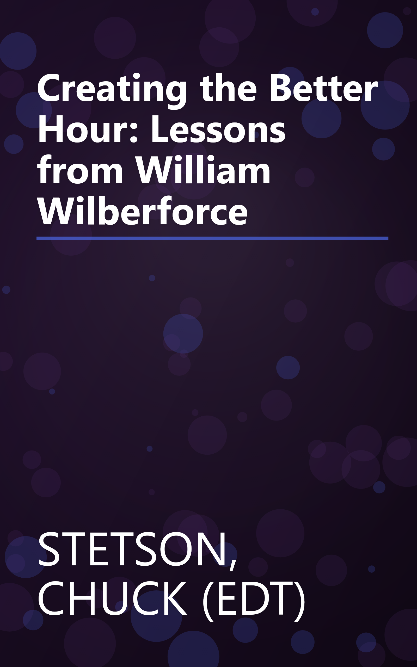 Creating the Better Hour: Lessons from William Wilberforce book cover