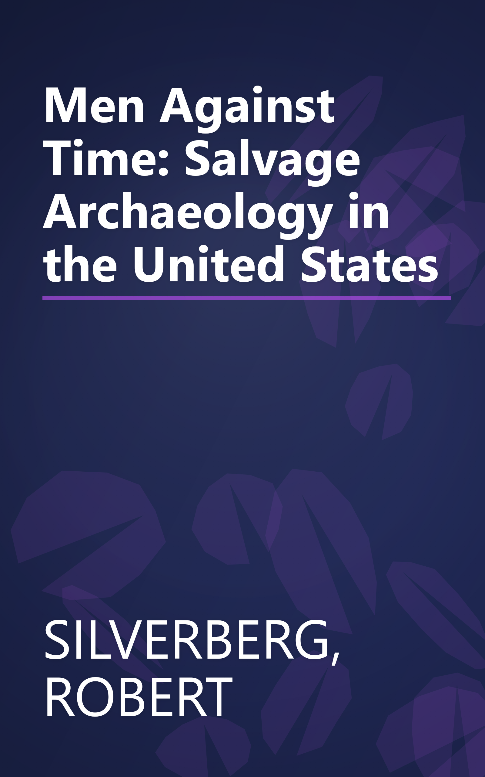 Men Against Time: Salvage Archaeology in the United States book cover