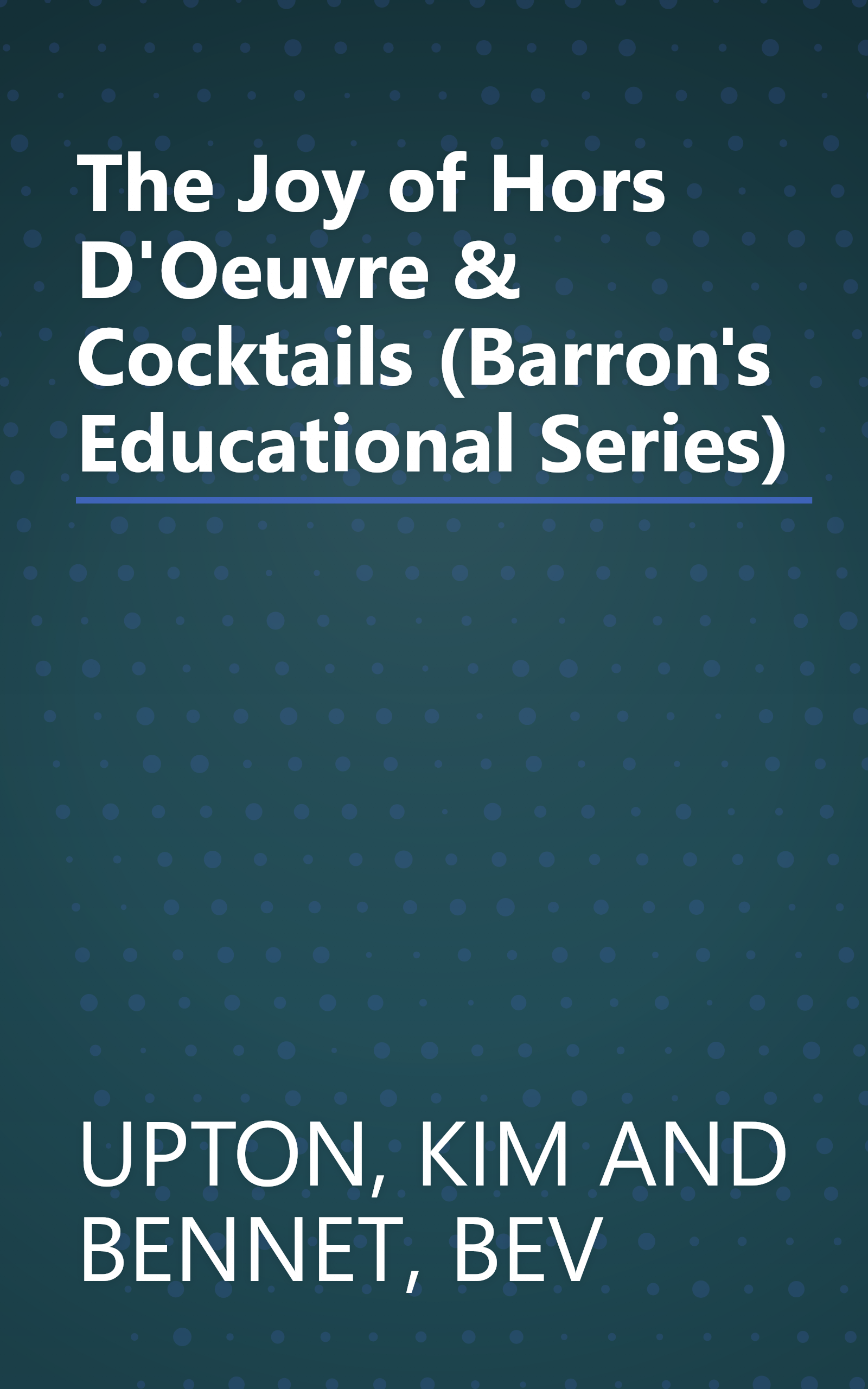 The Joy of Hors D'Oeuvre & Cocktails (Barron's Educational Series) book cover