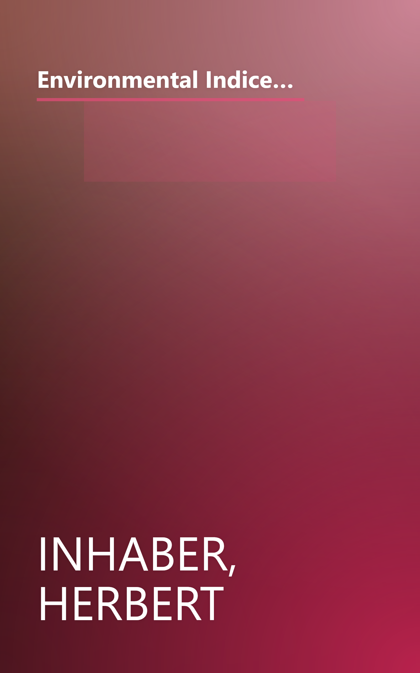 Environmental Indices (Environmental Science and Technology: A Wiley-Interscience Series of Texts and Monographs) book cover