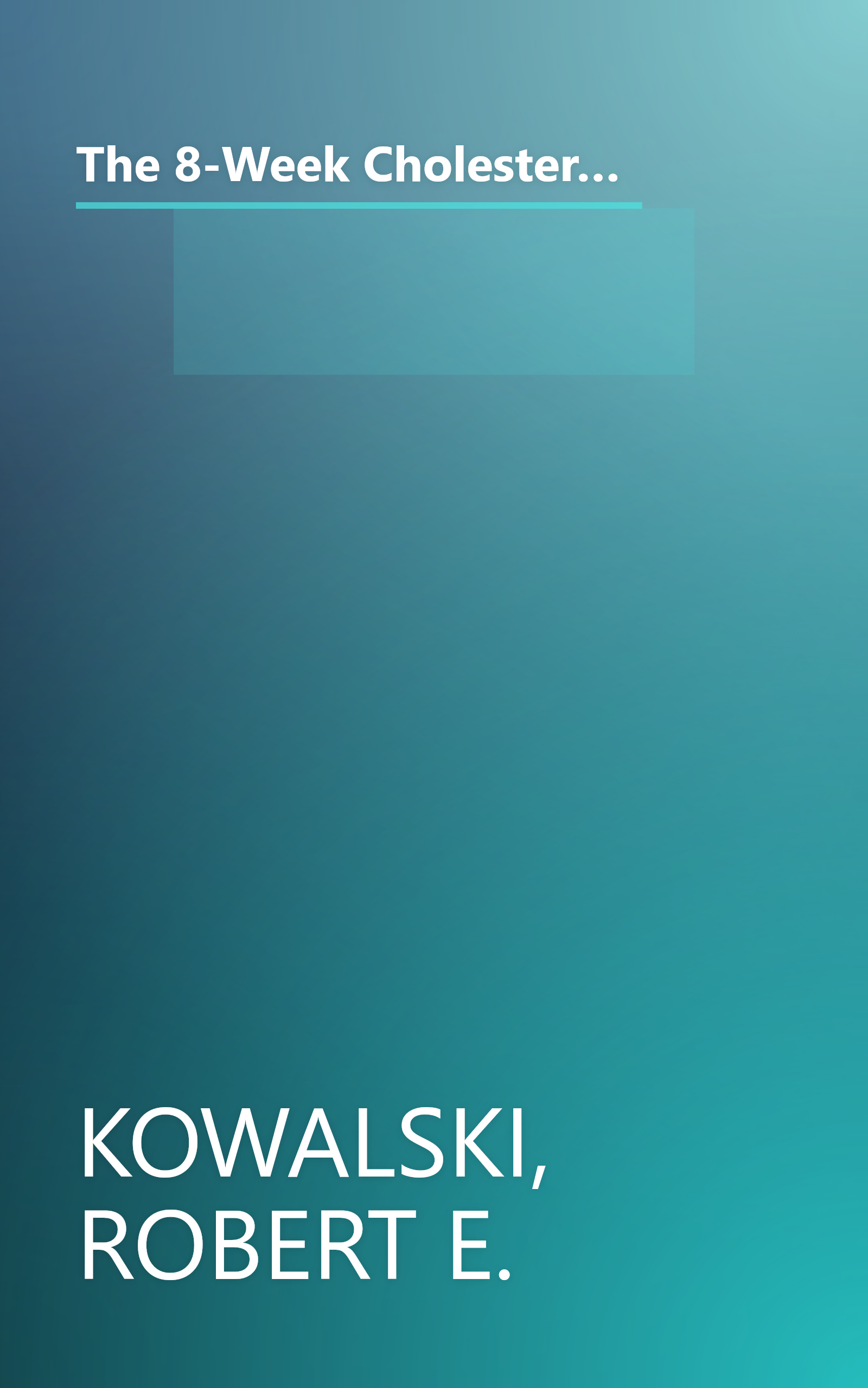 The 8-Week Cholesterol Cure Cookbook: More Than 200 Delicious Recipes Featuring the Foods Proven to Lower Cholesterol book cover