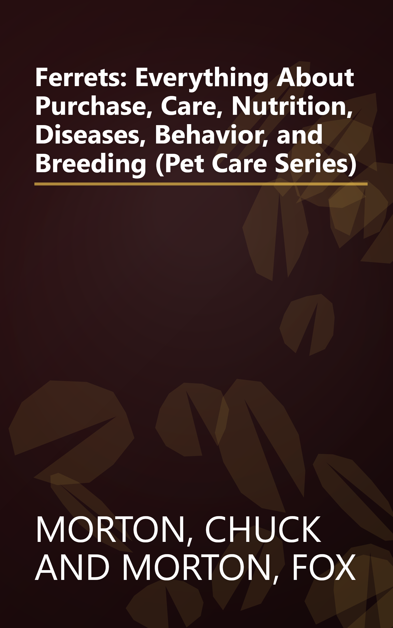 Ferrets: Everything About Purchase, Care, Nutrition, Diseases, Behavior, and Breeding (Pet Care Series) book cover
