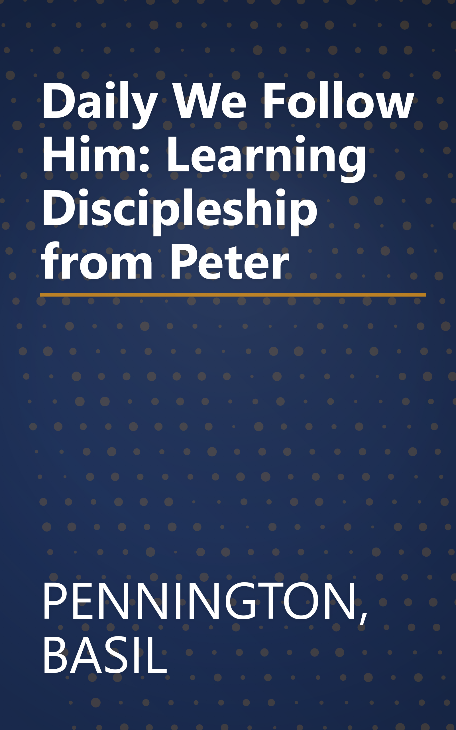Daily We Follow Him: Learning Discipleship from Peter book cover