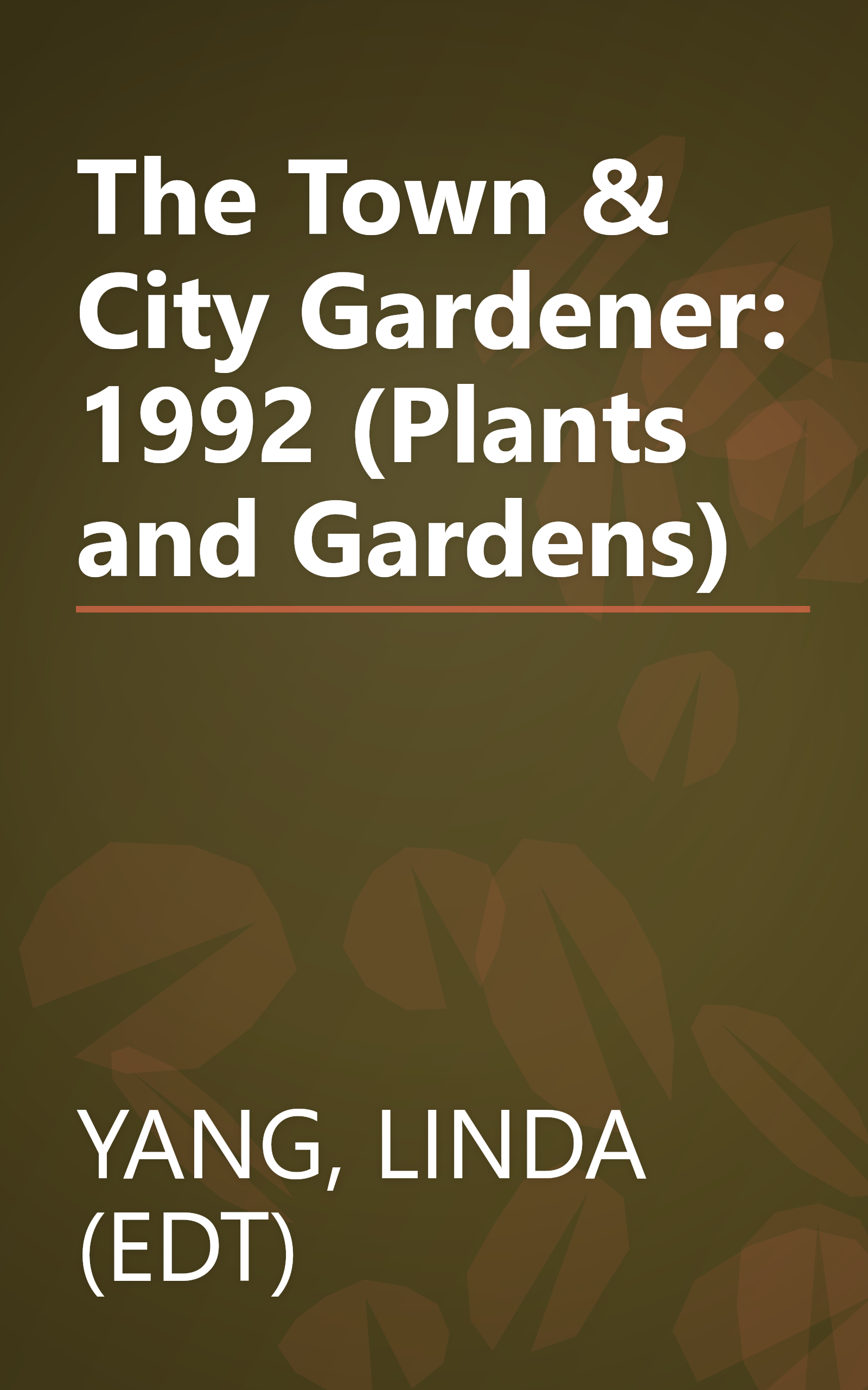 The Town & City Gardener: 1992 (Plants and Gardens) book cover