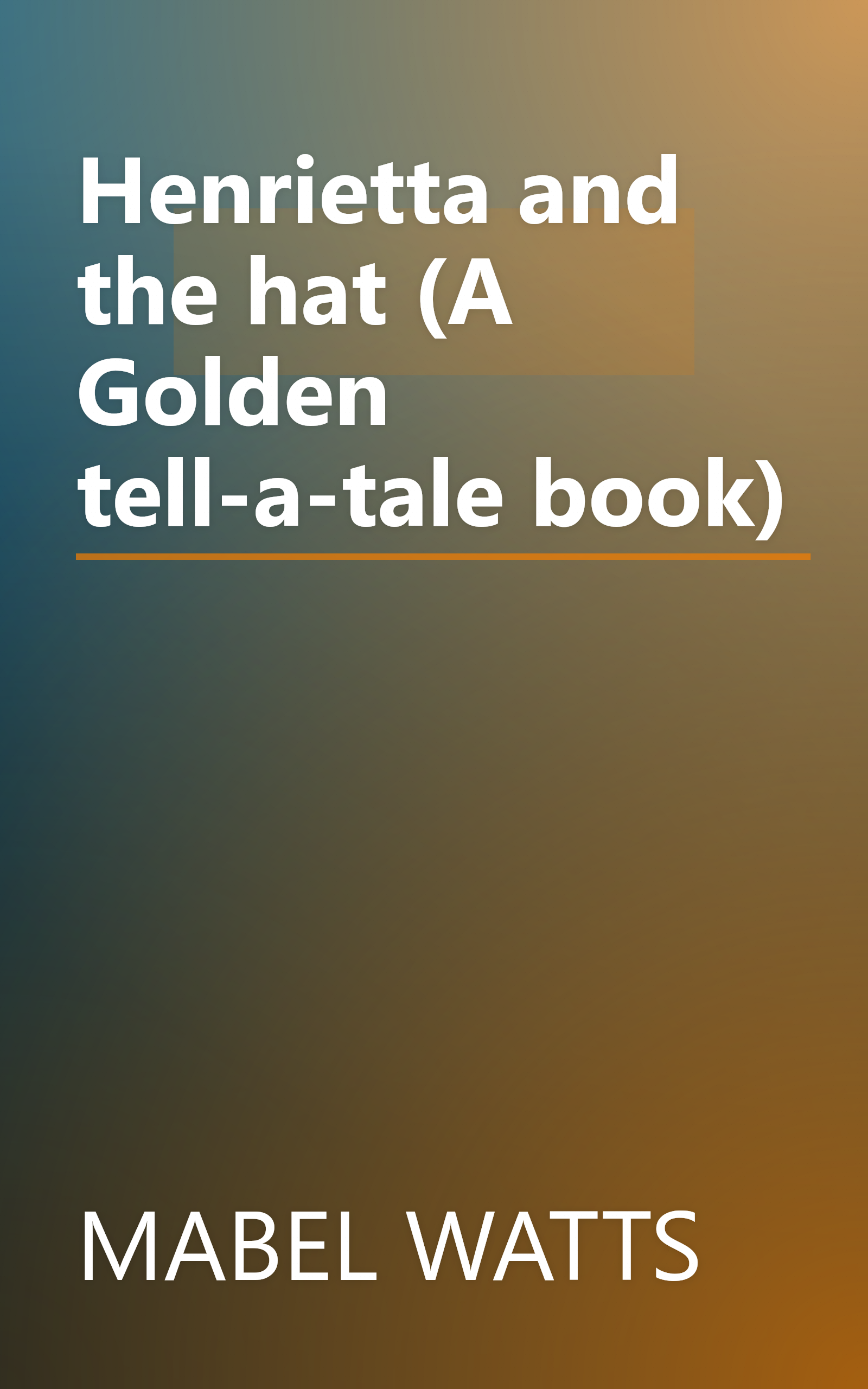 Henrietta and the hat (A Golden tell-a-tale book) book cover