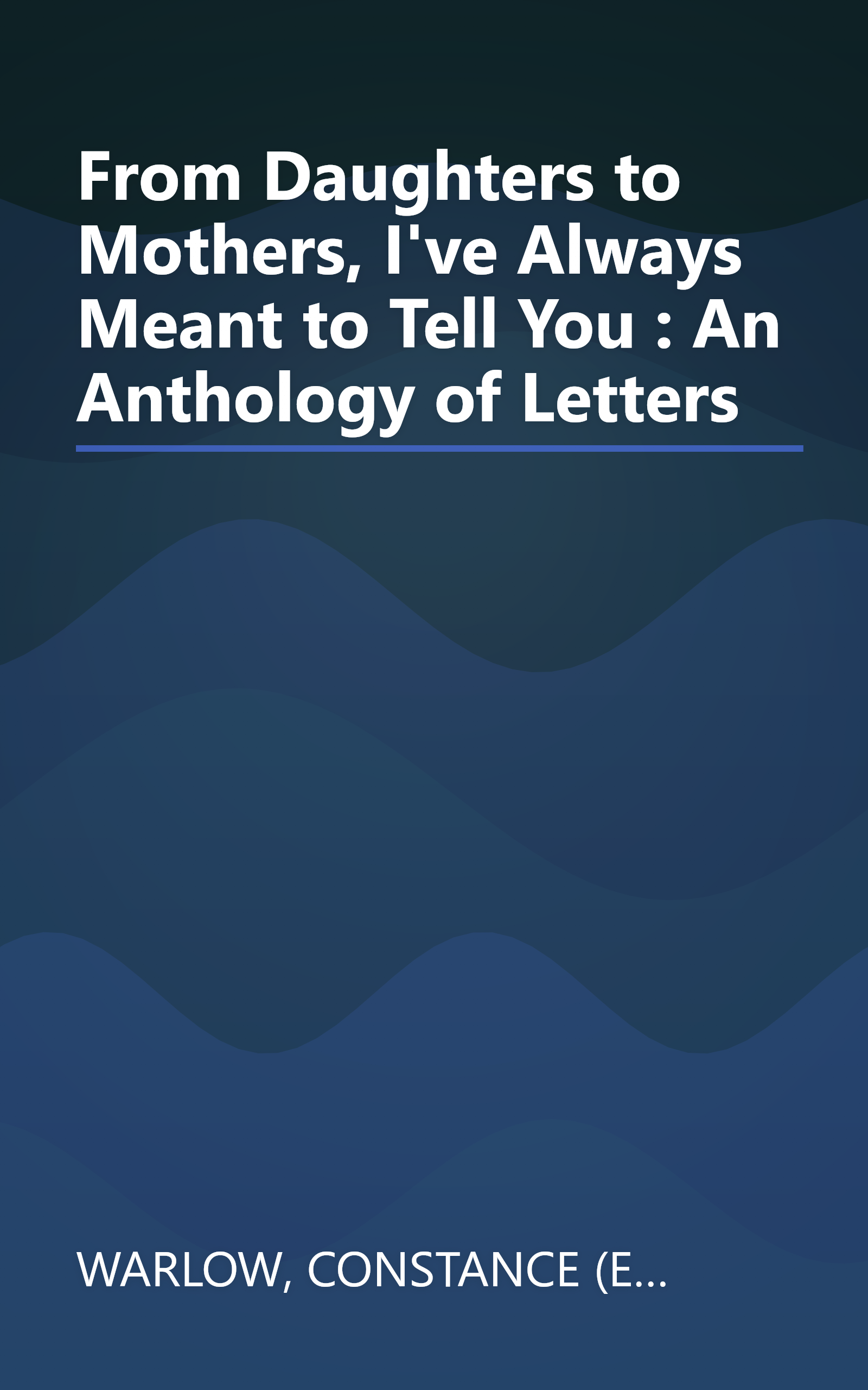 From Daughters to Mothers, I've Always Meant to Tell You : An Anthology of Letters book cover